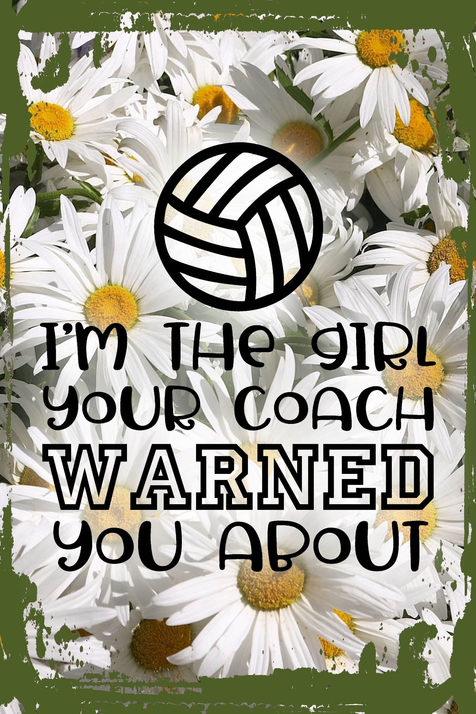 Daisy Flower Wall Art I'm the girl your coach warned you about funny ...