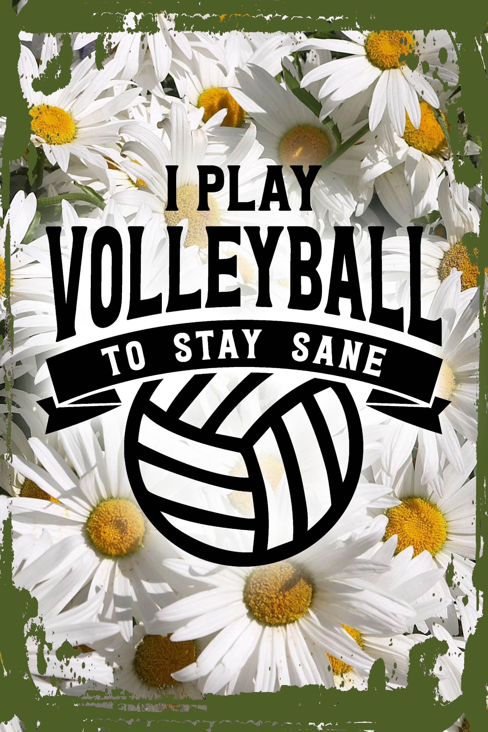Daisy Flower Wall Art I play volleyball to stay sane banner caps funny ...