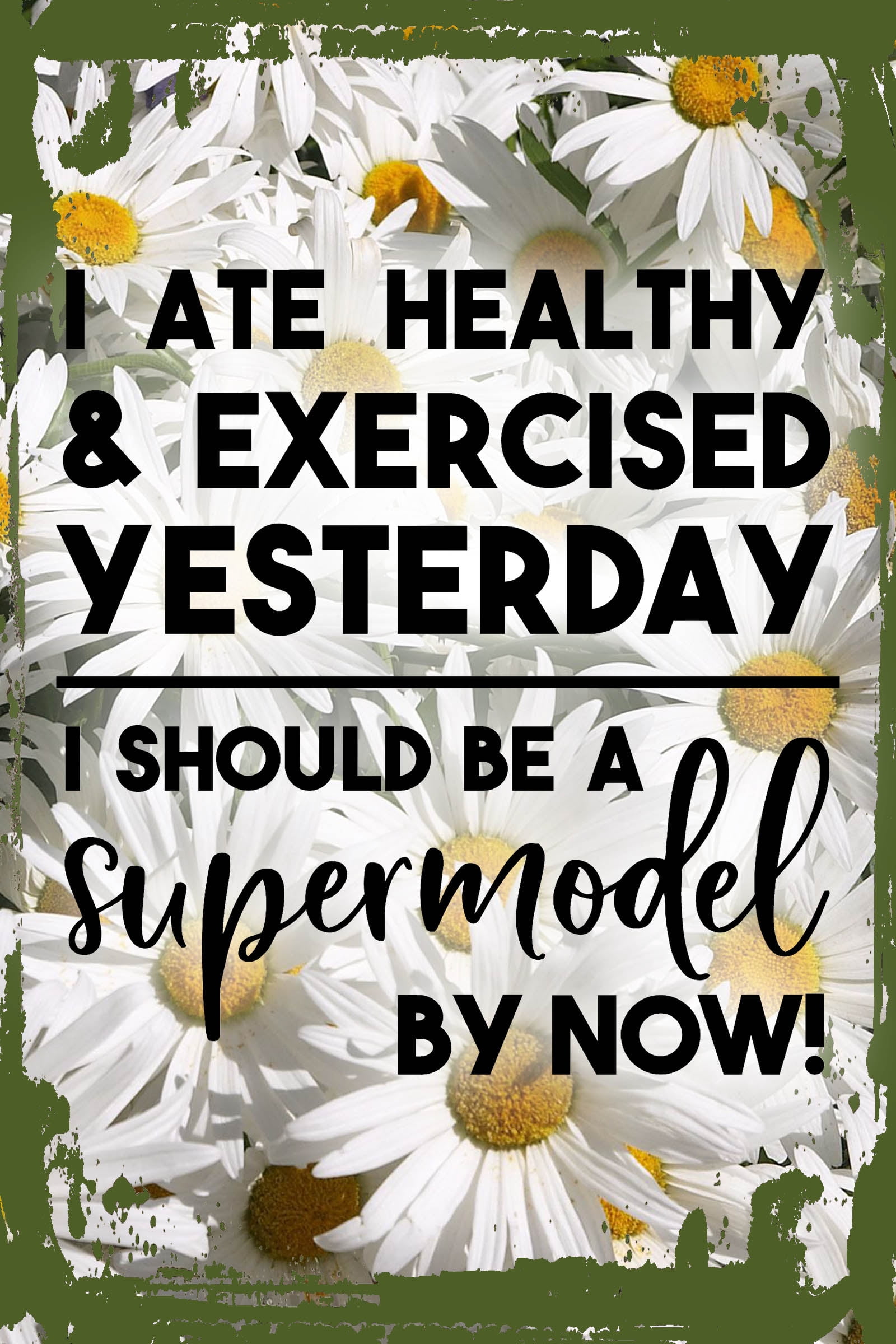 Daisy Flower Wall Art I should be a supermodel by now! Funny workout ...