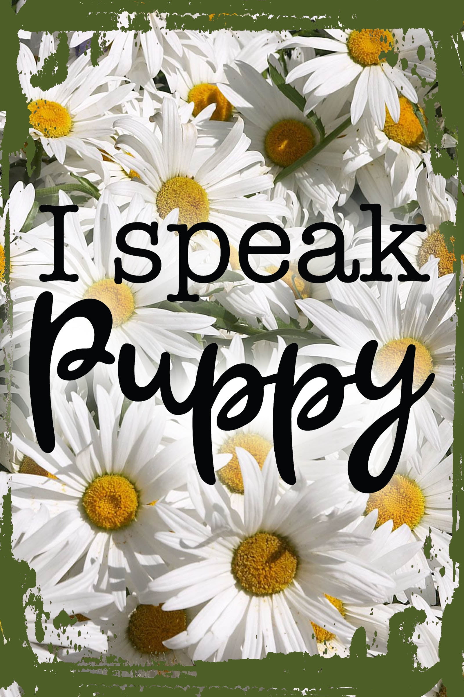 Daisy Flower Wall Art I speak puppy cursive funny dogs animals love pet ...