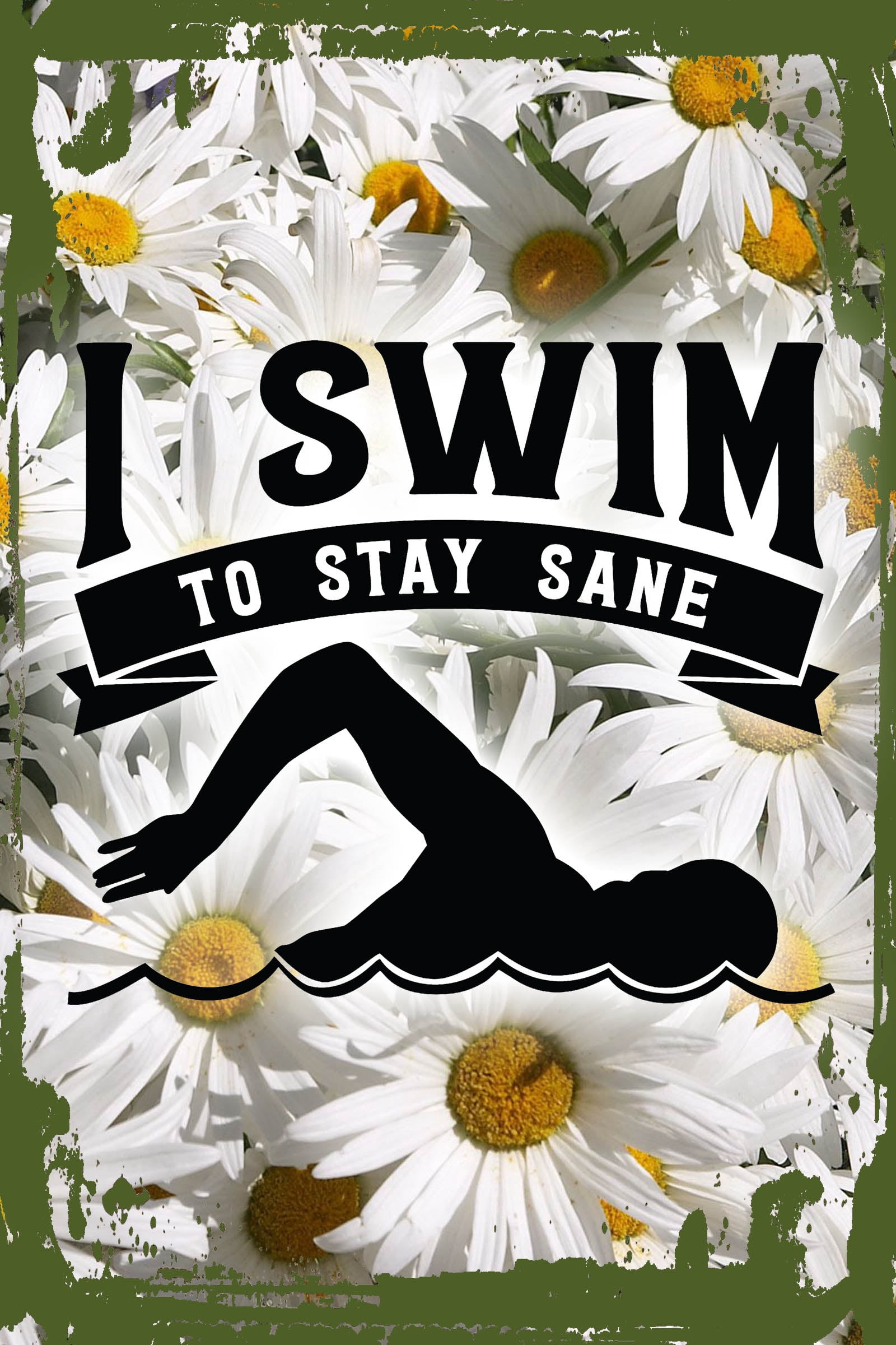 Daisy Flower Wall Art I swim to stay sane caps banner swimmer ...