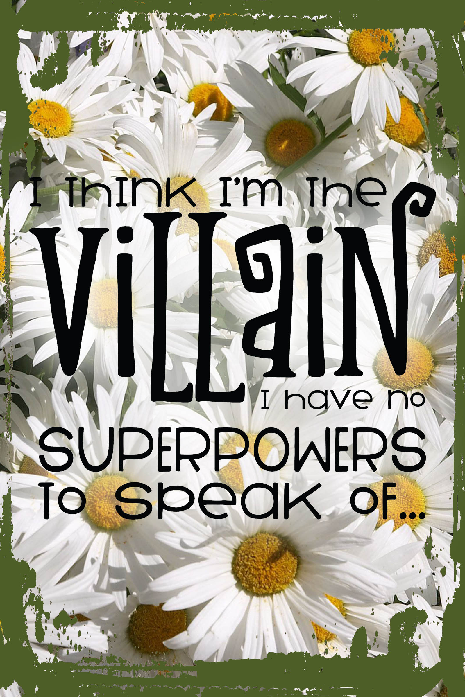 Daisy Flower Wall Art I think im the villainâ€¦ no superpowers to speak ...