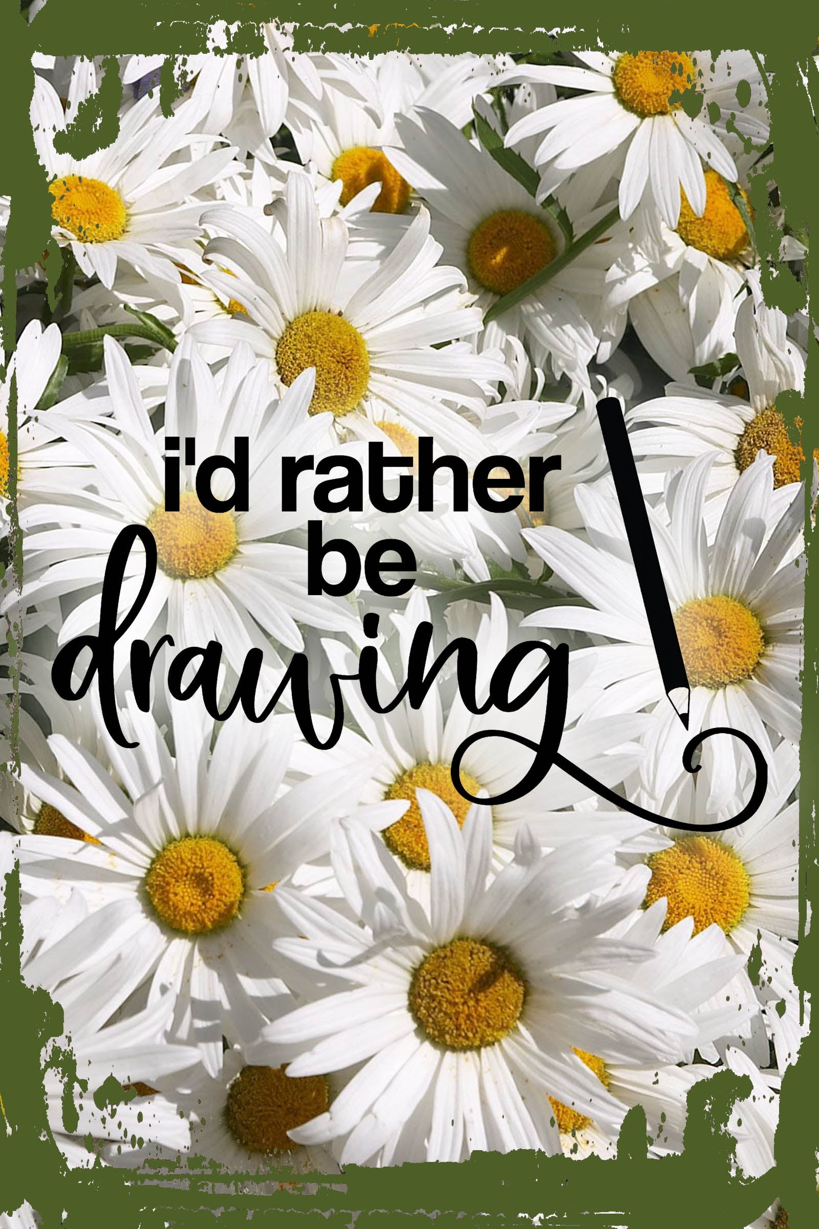 Daisy Flower Wall Art Id rather be drawing cursive sketch pencil artist ...