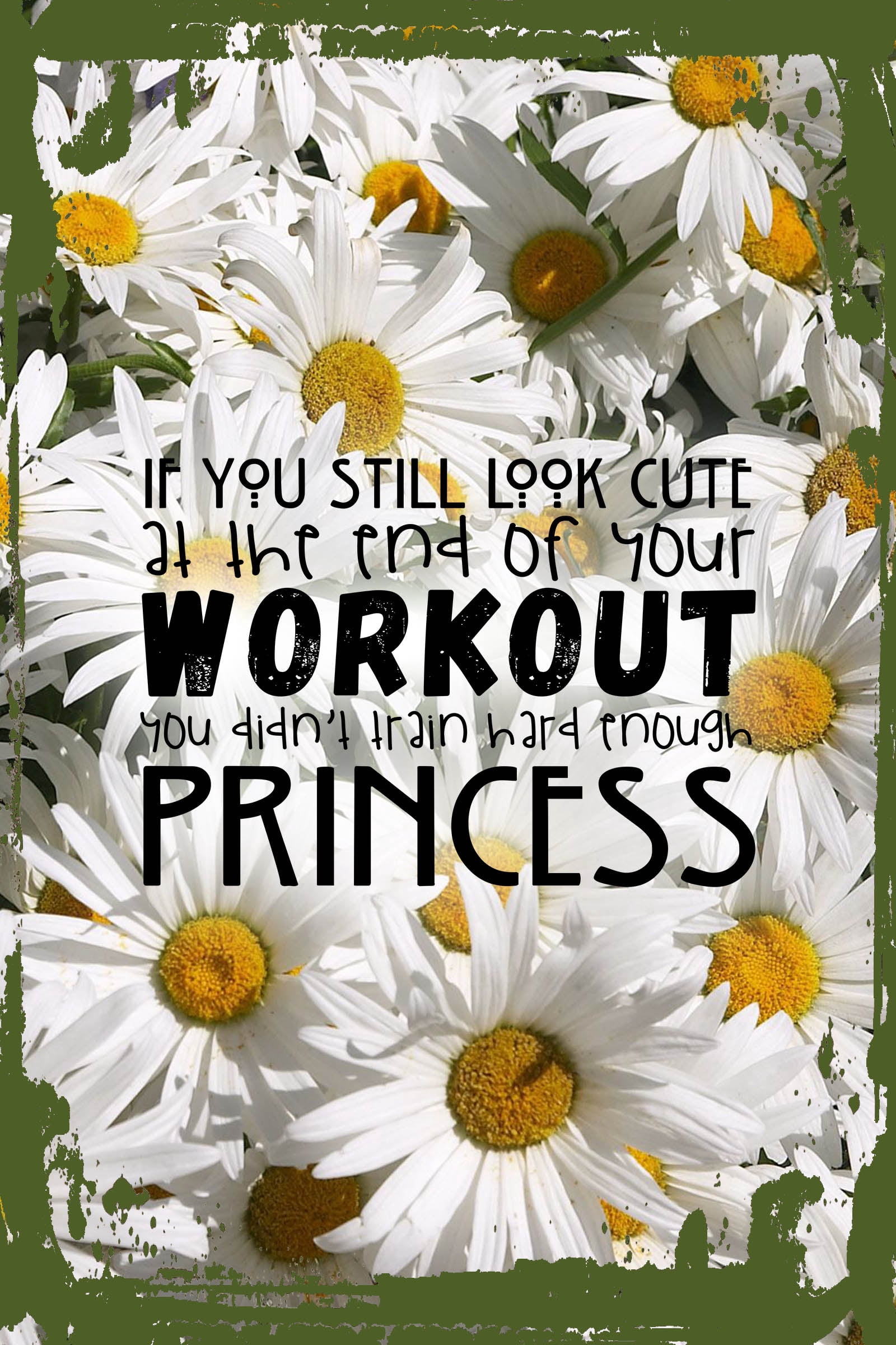 Daisy Flower Wall Art If You Still Look Cute You Didn't Train Hard ...