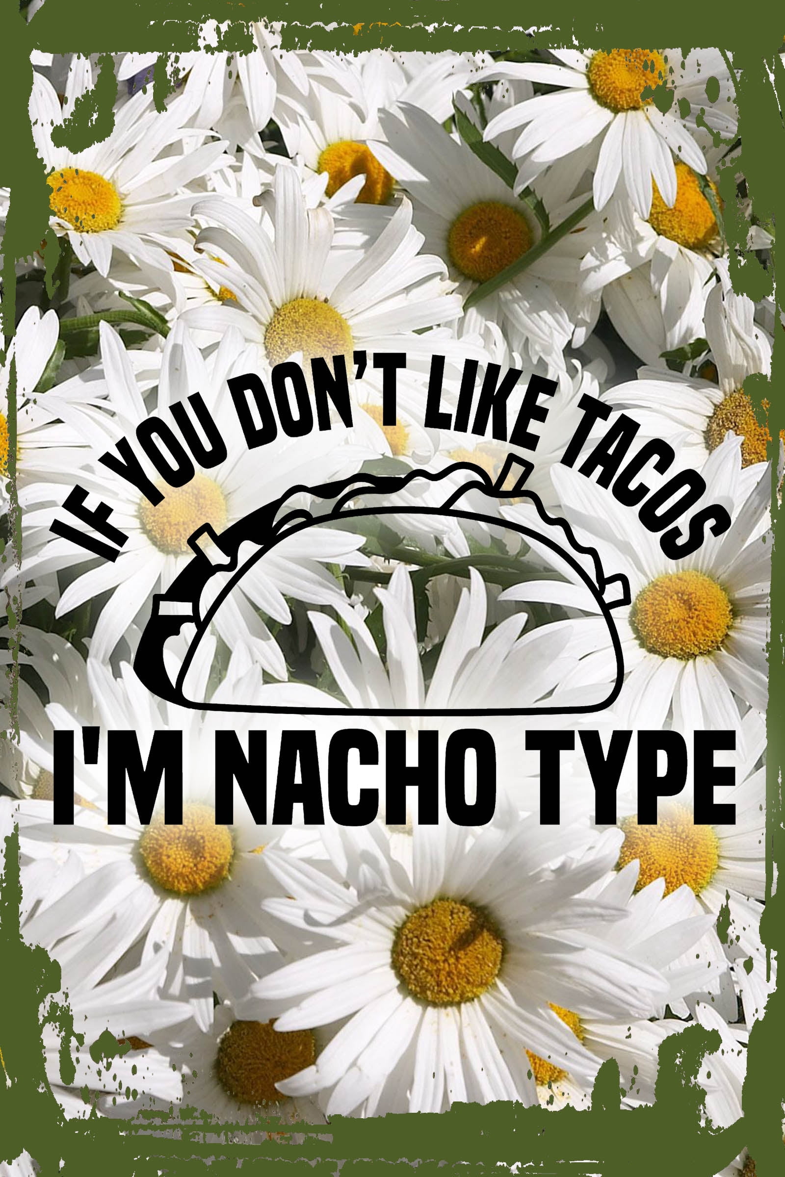 Daisy Flower Wall Art If you donâ€™t like tacos im nacho type caps funny taco silhouette Hanging ...
