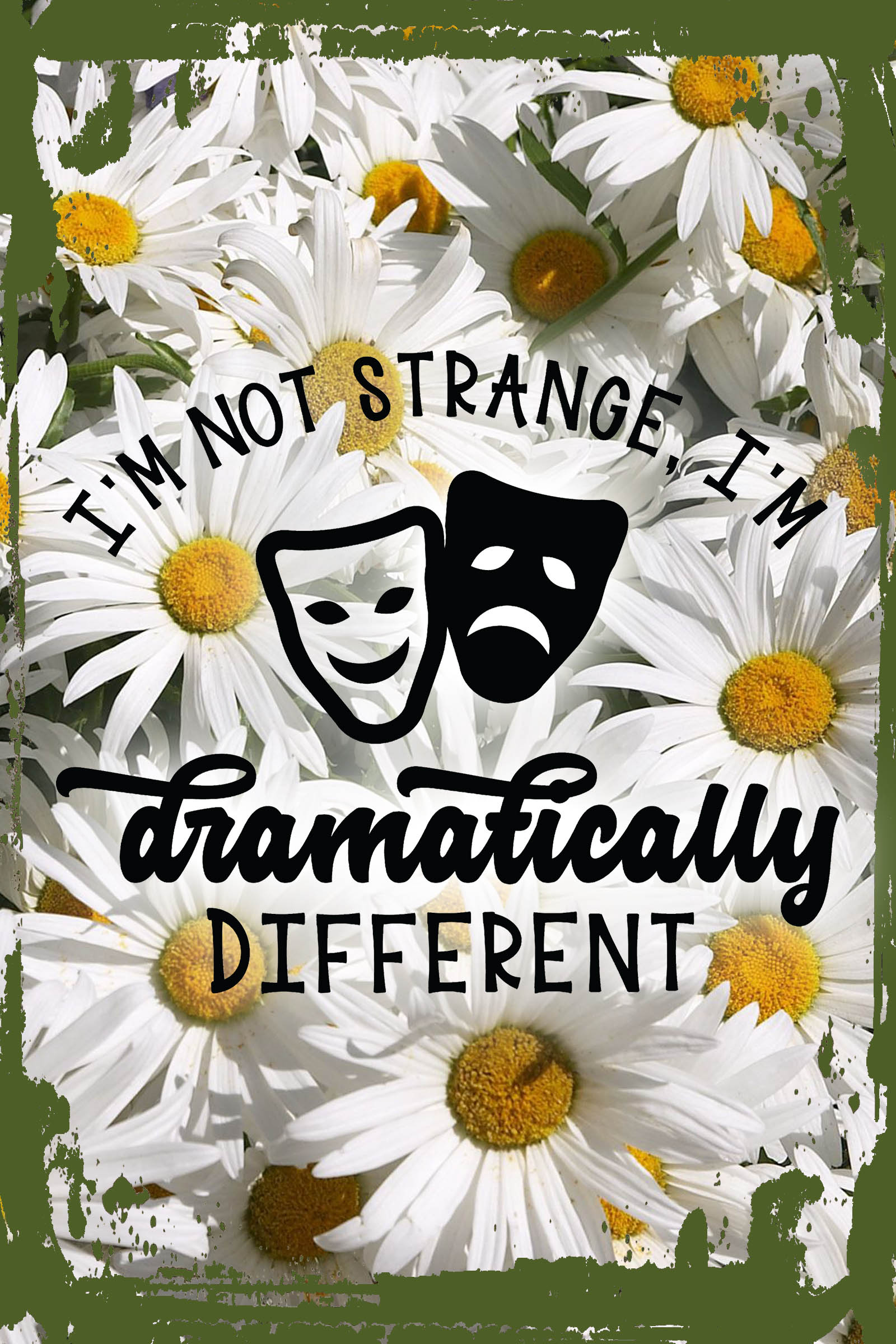 Daisy Flower Wall Art Im not strange im dramatically different comedy ...