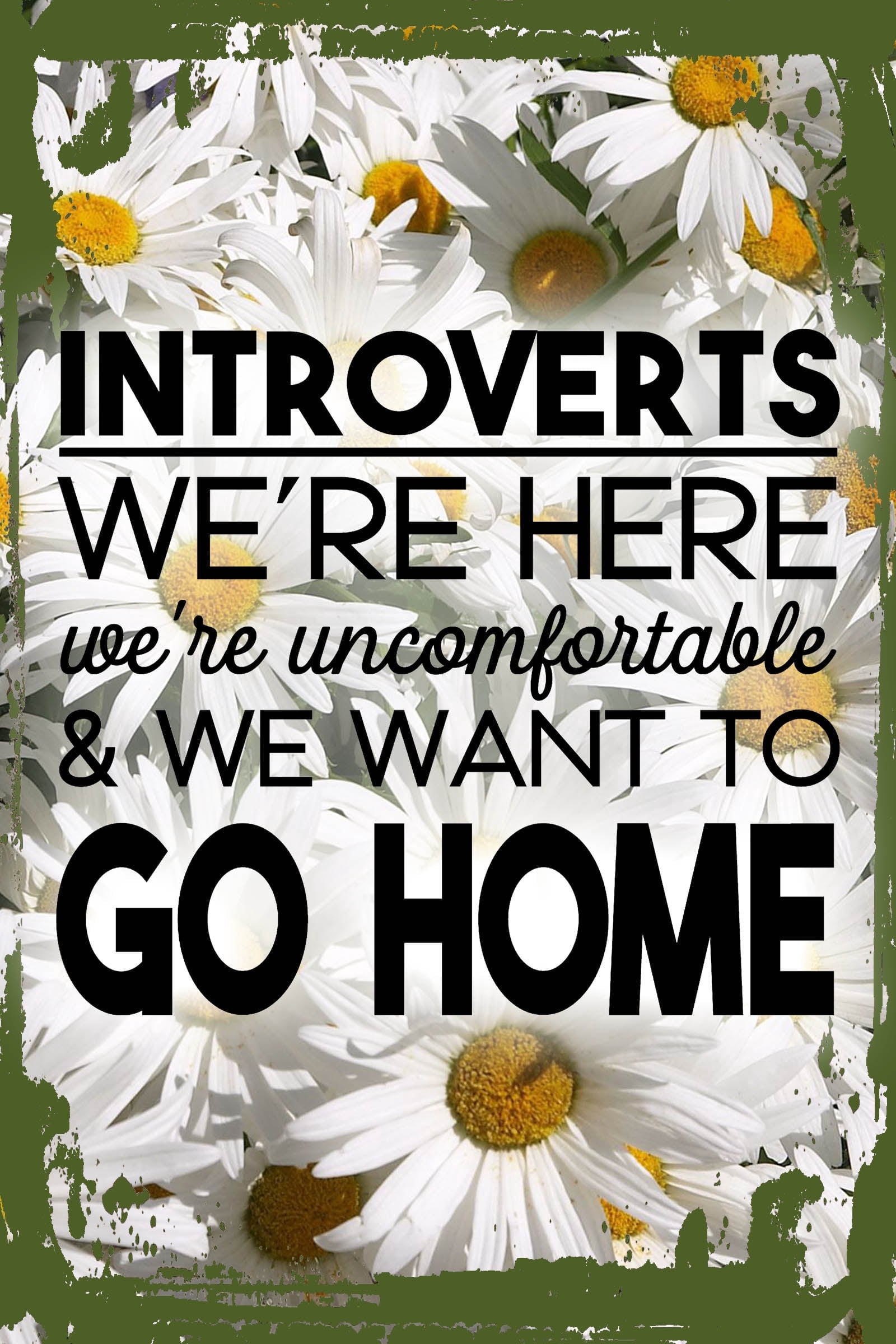 Daisy Flower Wall Art Introverts were hereâ€¦ want to go home funny shy ...