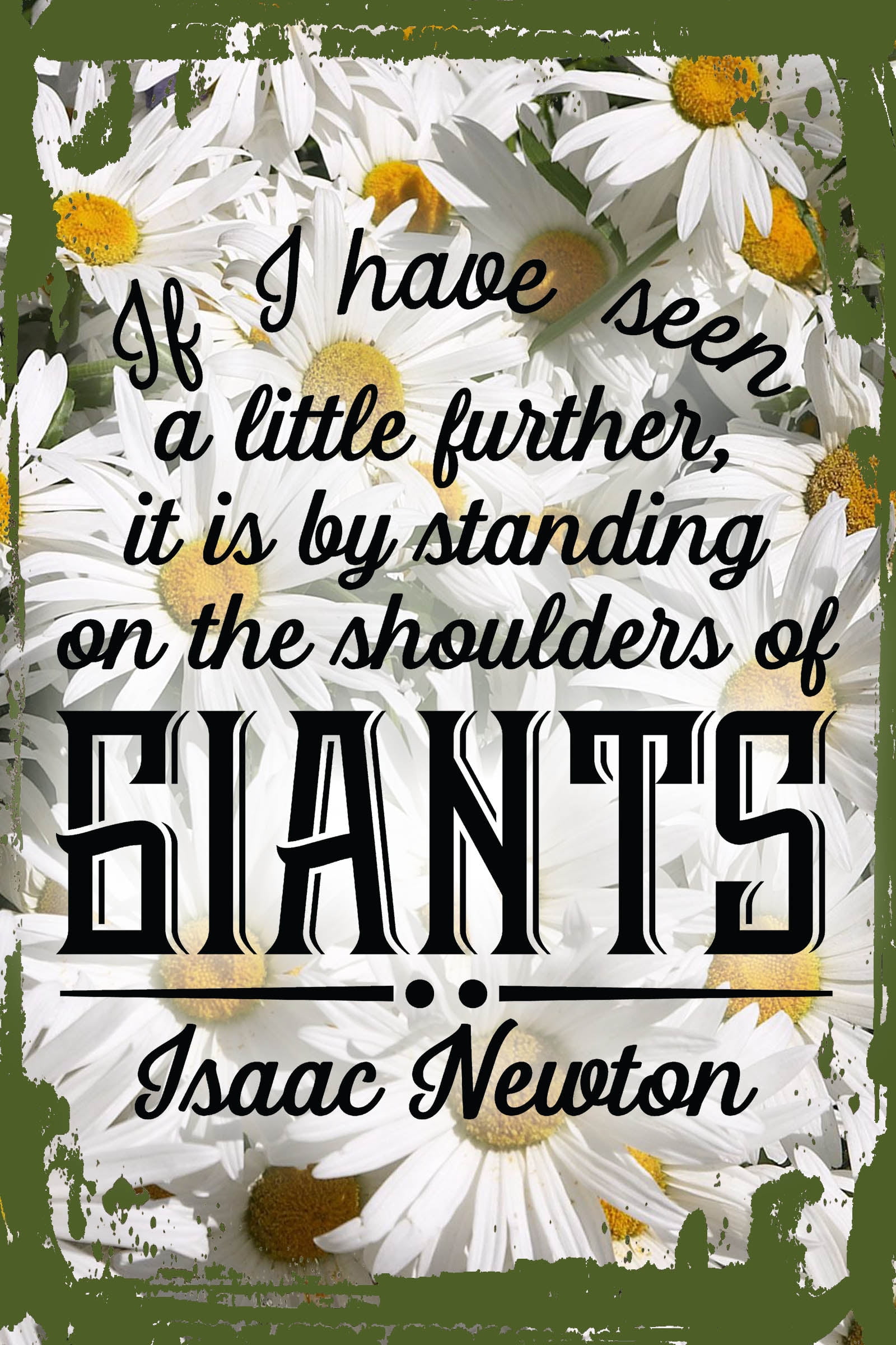 Daisy Flower Wall Art It is by standing on the shoulders of giants ...