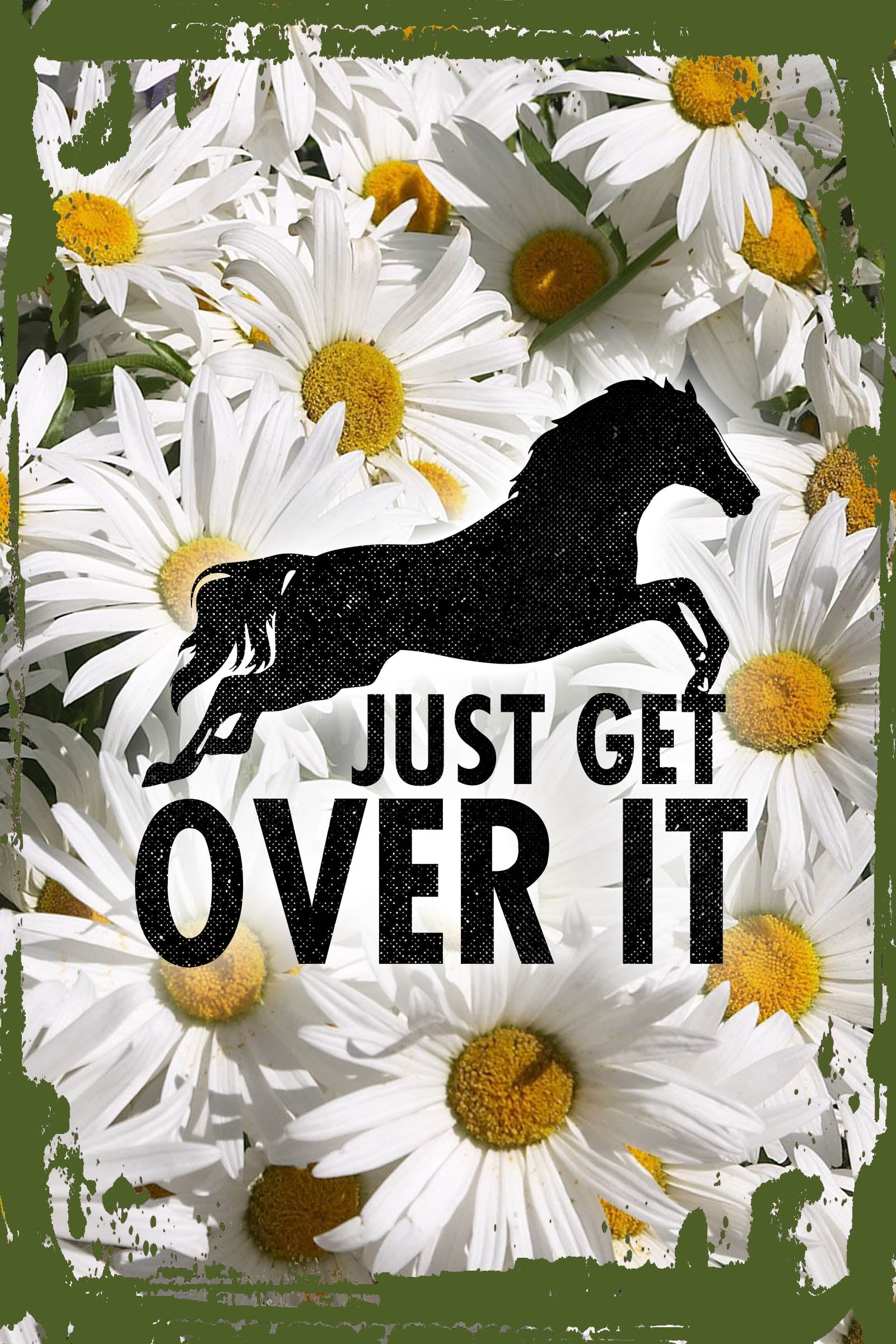 Daisy Flower Wall Art Just Get Over It Funny Horseback Riding Dressage ...