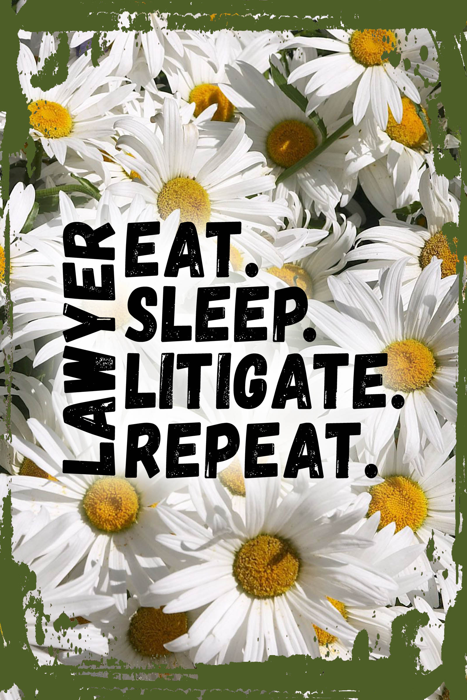 Daisy Flower Wall Art Lawyer Eat Sleep Litigate Repeat Funny ...