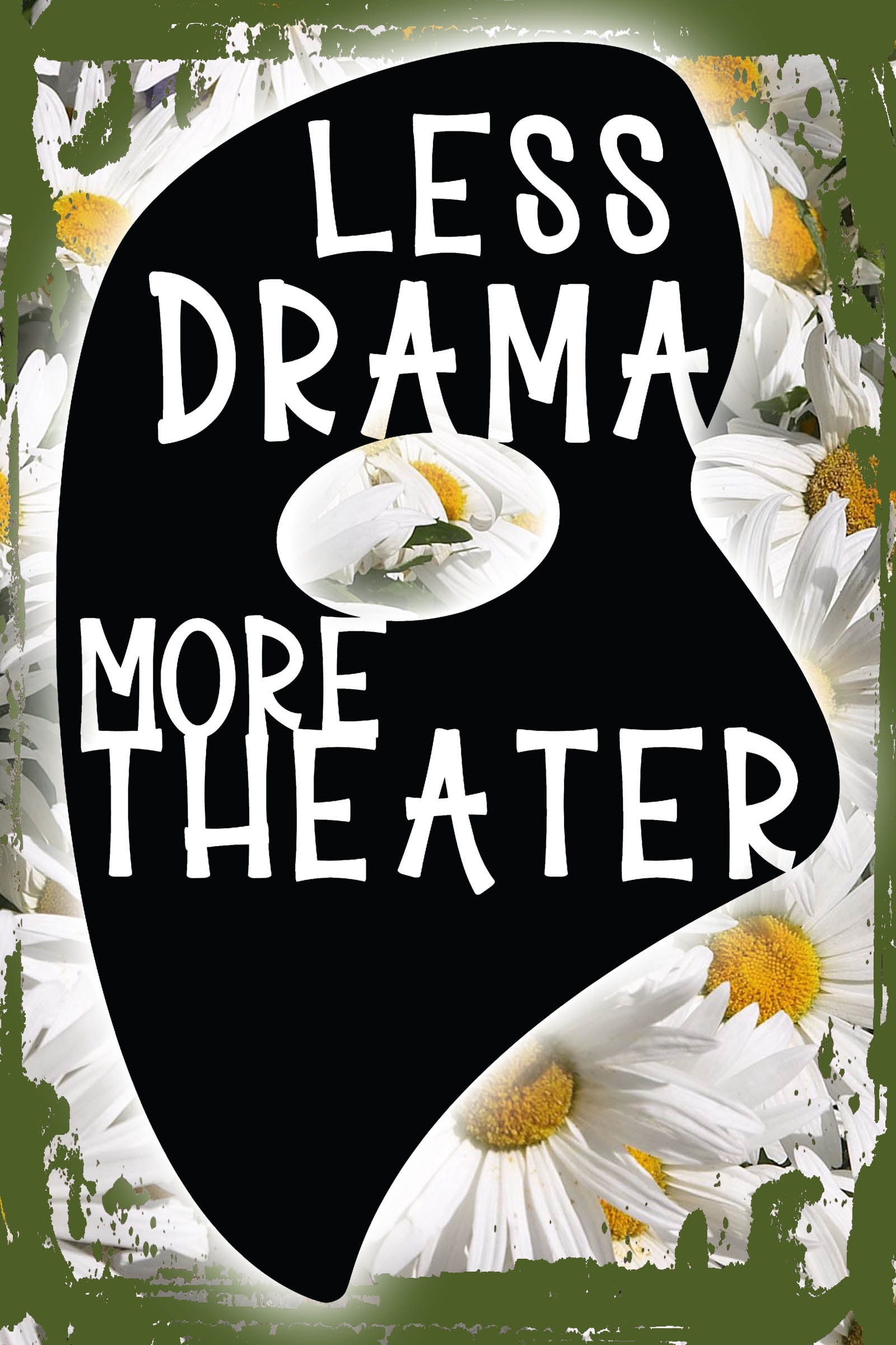Daisy Flower Wall Art Less drama more theater mask school acting stage ...