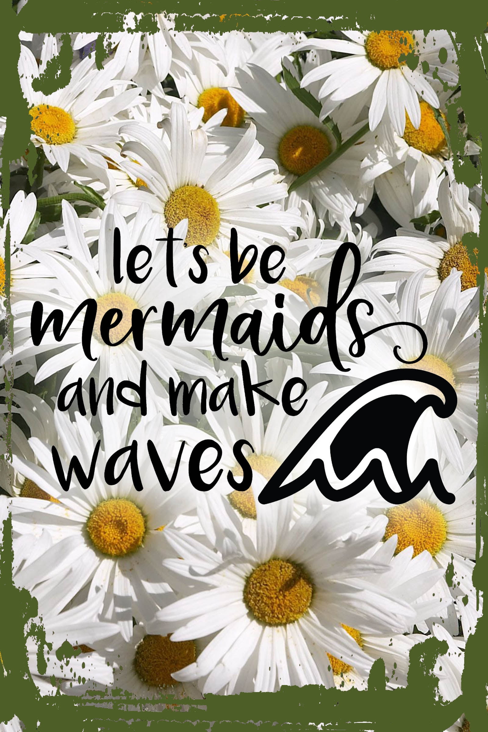Daisy Flower Wall Art Let's be mermaids & make waves cursive ocean ...