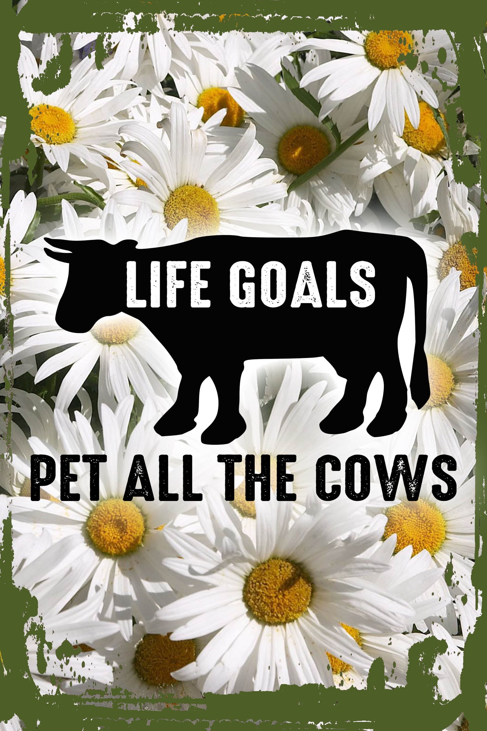 Daisy Flower Wall Art Life Goals Pet all the Cows Moo Farm Animals ...