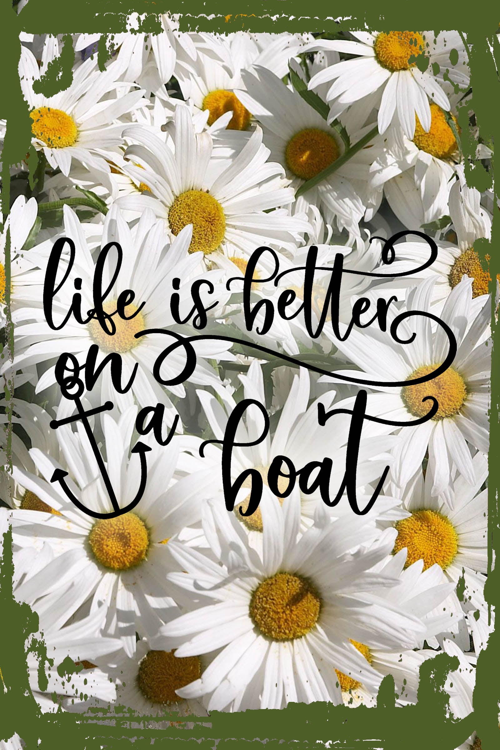 Daisy Flower Wall Art Life is better on boat anchor cursive funny ocean ...