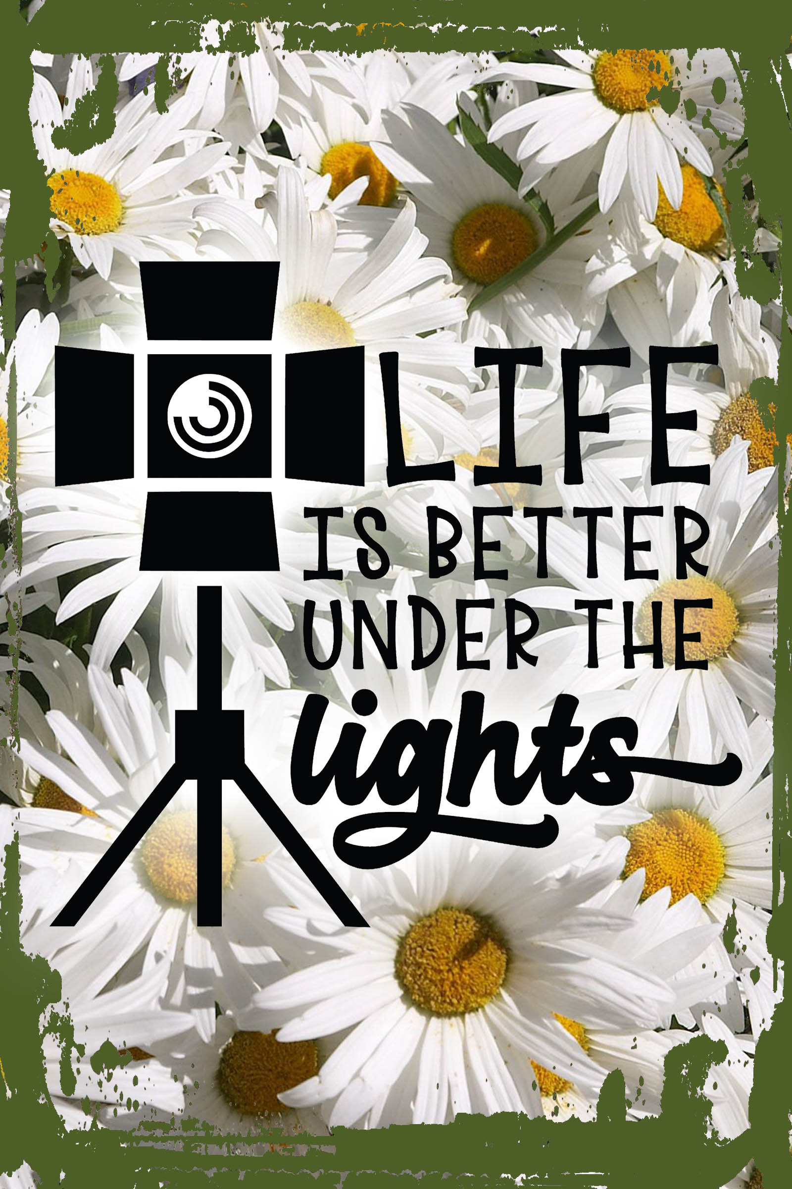 Daisy Flower Wall Art Life is better under the lights performance drama ...