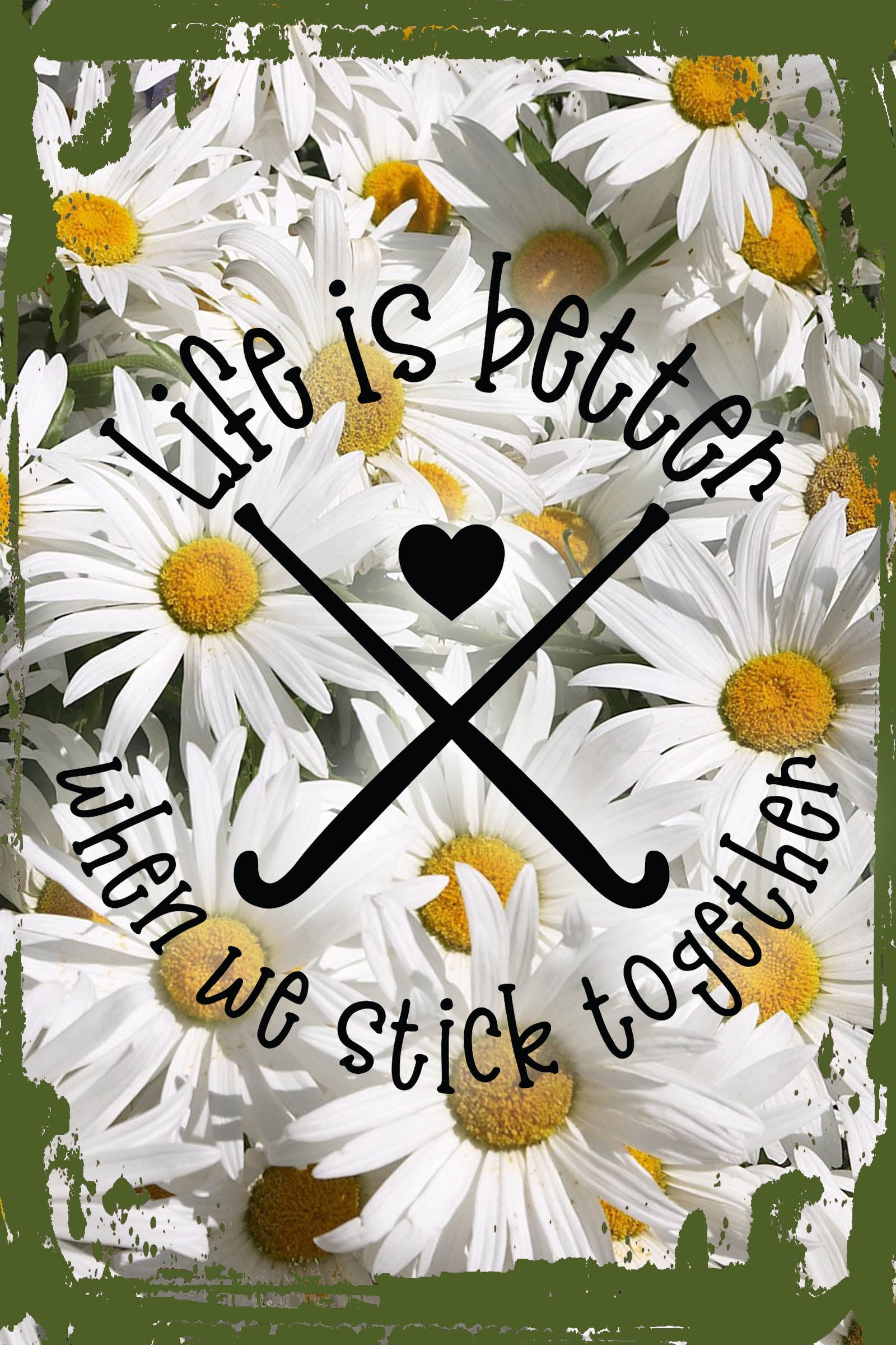 Daisy Flower Wall Art Life is better when we stick together funny ...