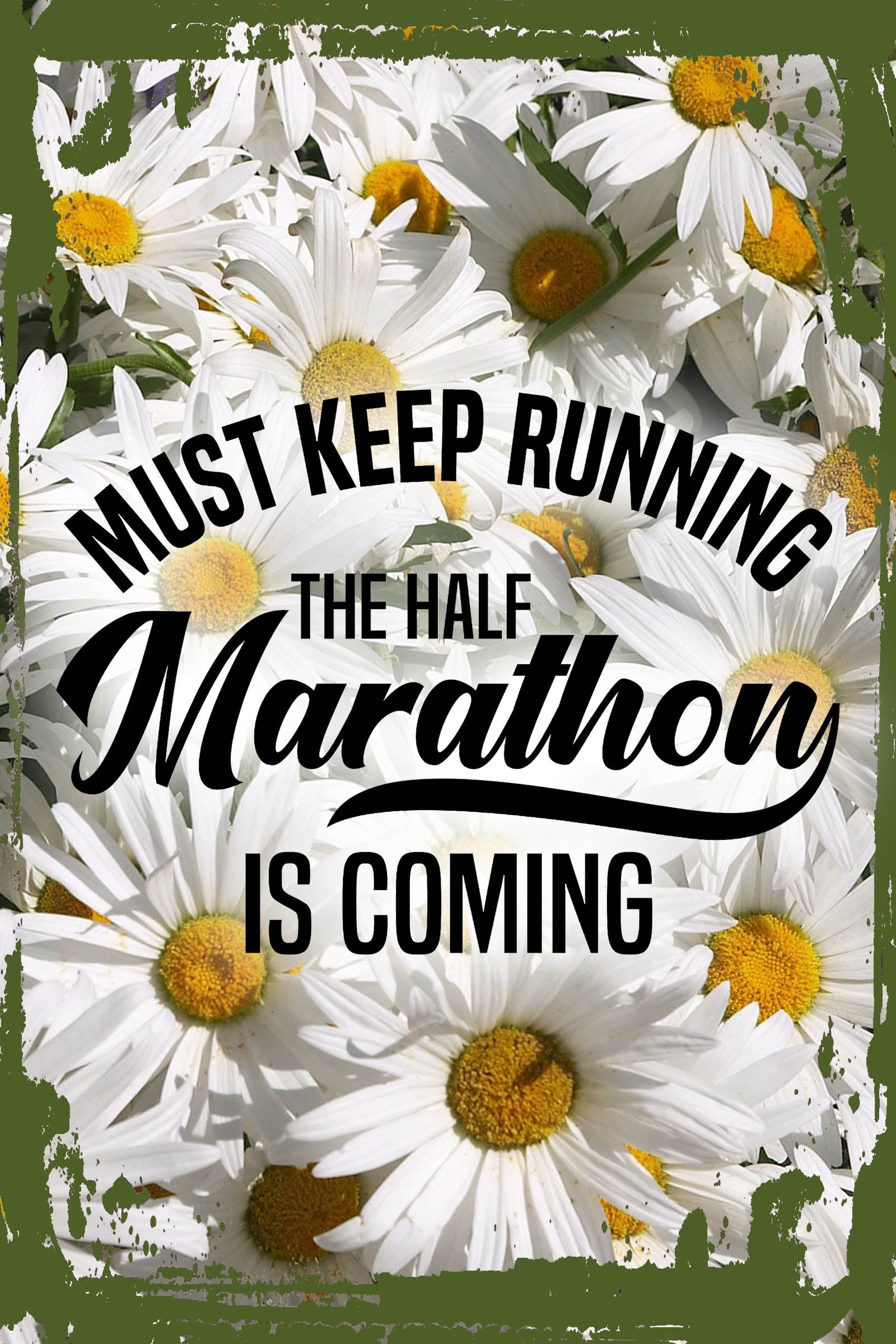 Daisy Flower Wall Art Must keep running the half marathon is coming ...