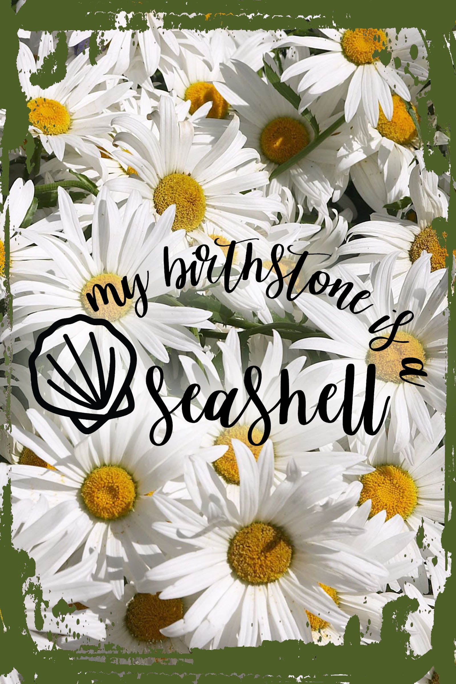 Daisy Flower Wall Art My birthstone is a seashell cursive funny love ...