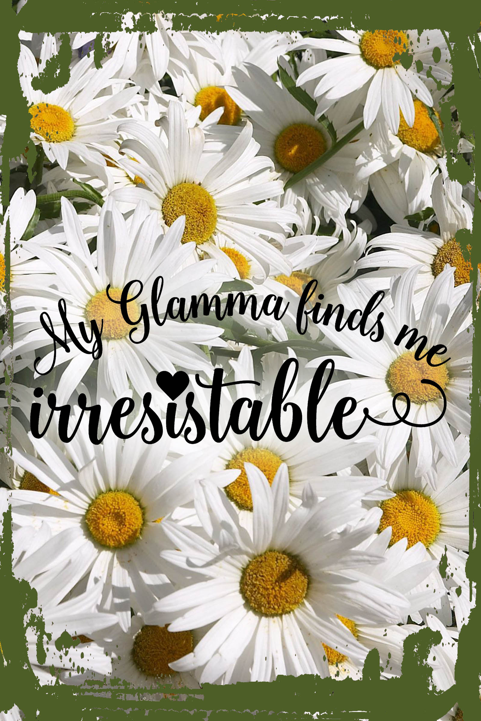 Daisy Flower Wall Art My glamma finds me irresistable funny grandma ...