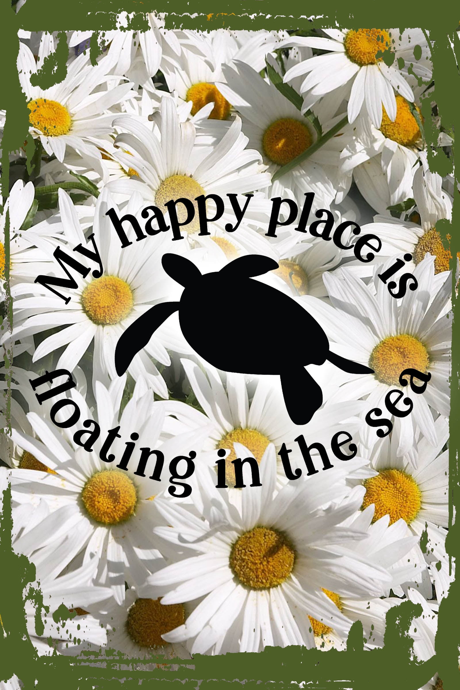 Daisy Flower Wall Art My happy place is floating in the sea turtle ...
