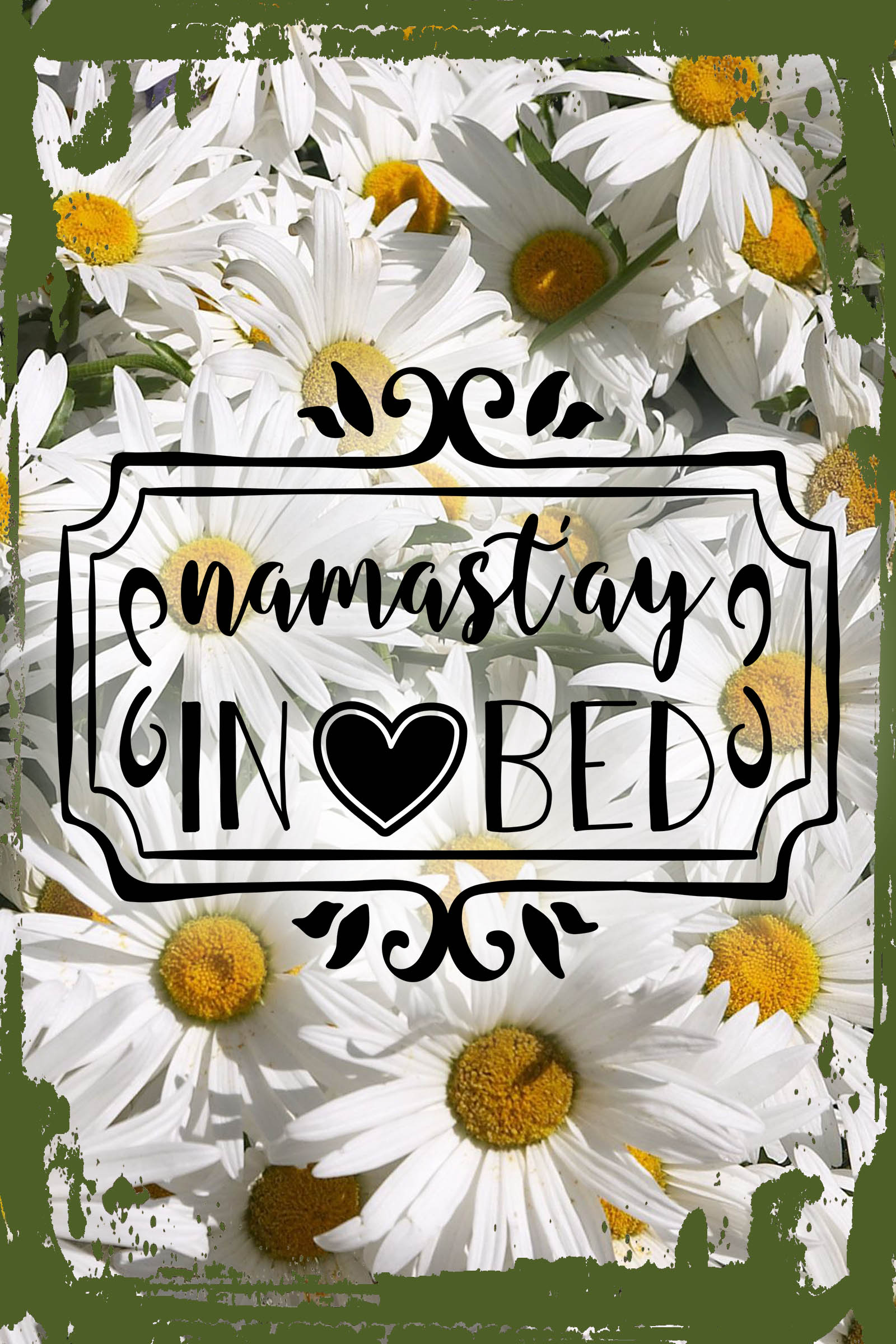 Daisy Flower Wall Art Namastay in Bed Heart Sleep Comfy Tired Lazy ...