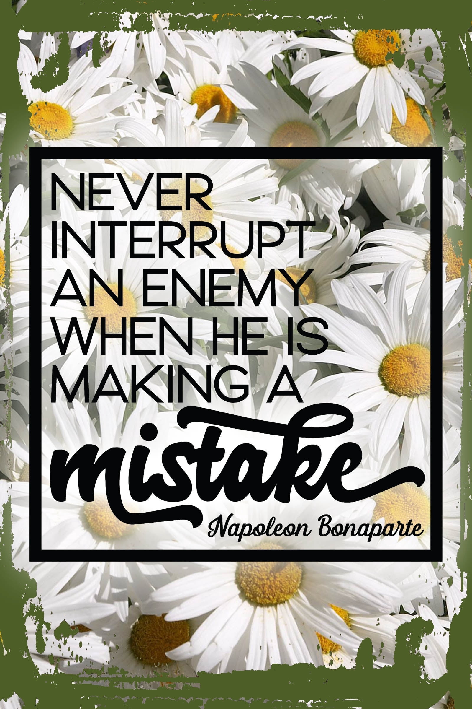 Daisy Flower Wall Art Never interrupt an enemy when making a mistake N ...