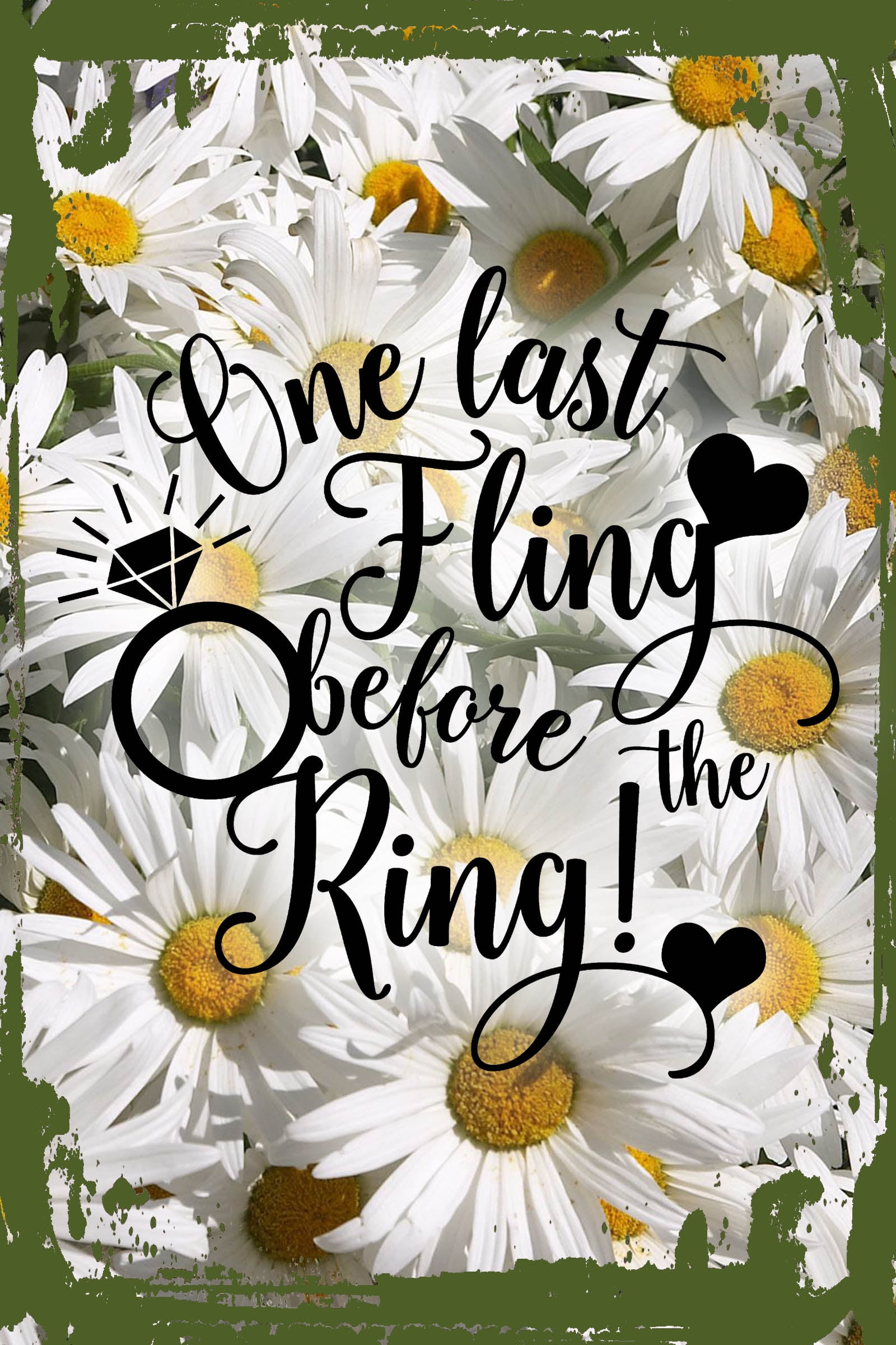 Daisy Flower Wall Art One last fling before the ring cursive engaged ...