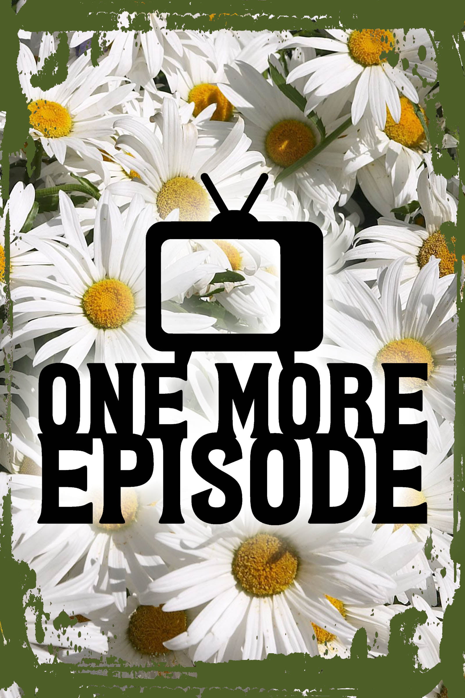 Daisy Flower Wall Art One more episode television silhouette caps funny ...