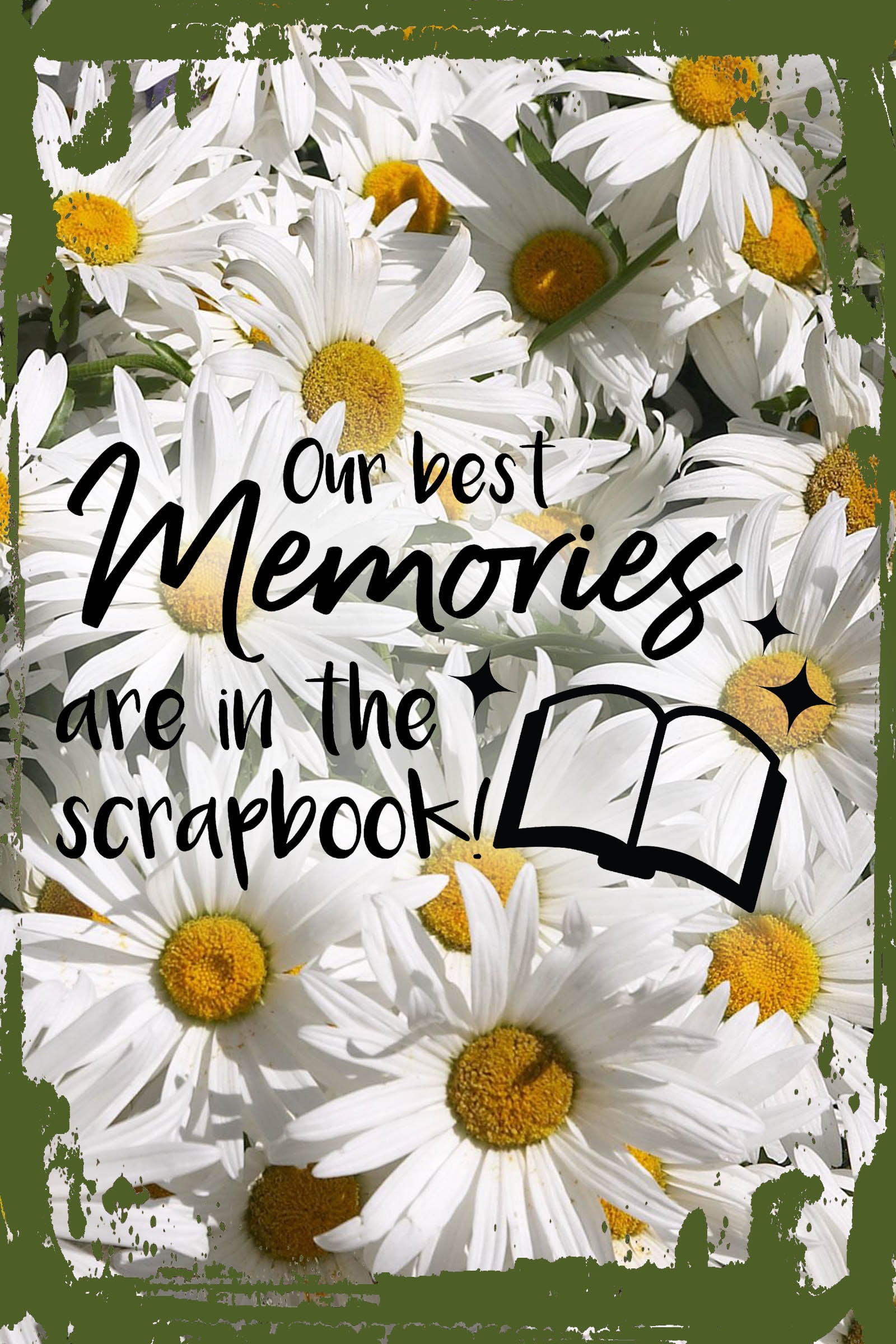 Daisy Flower Wall Art Our best memories are in the scrapbook hobby ...