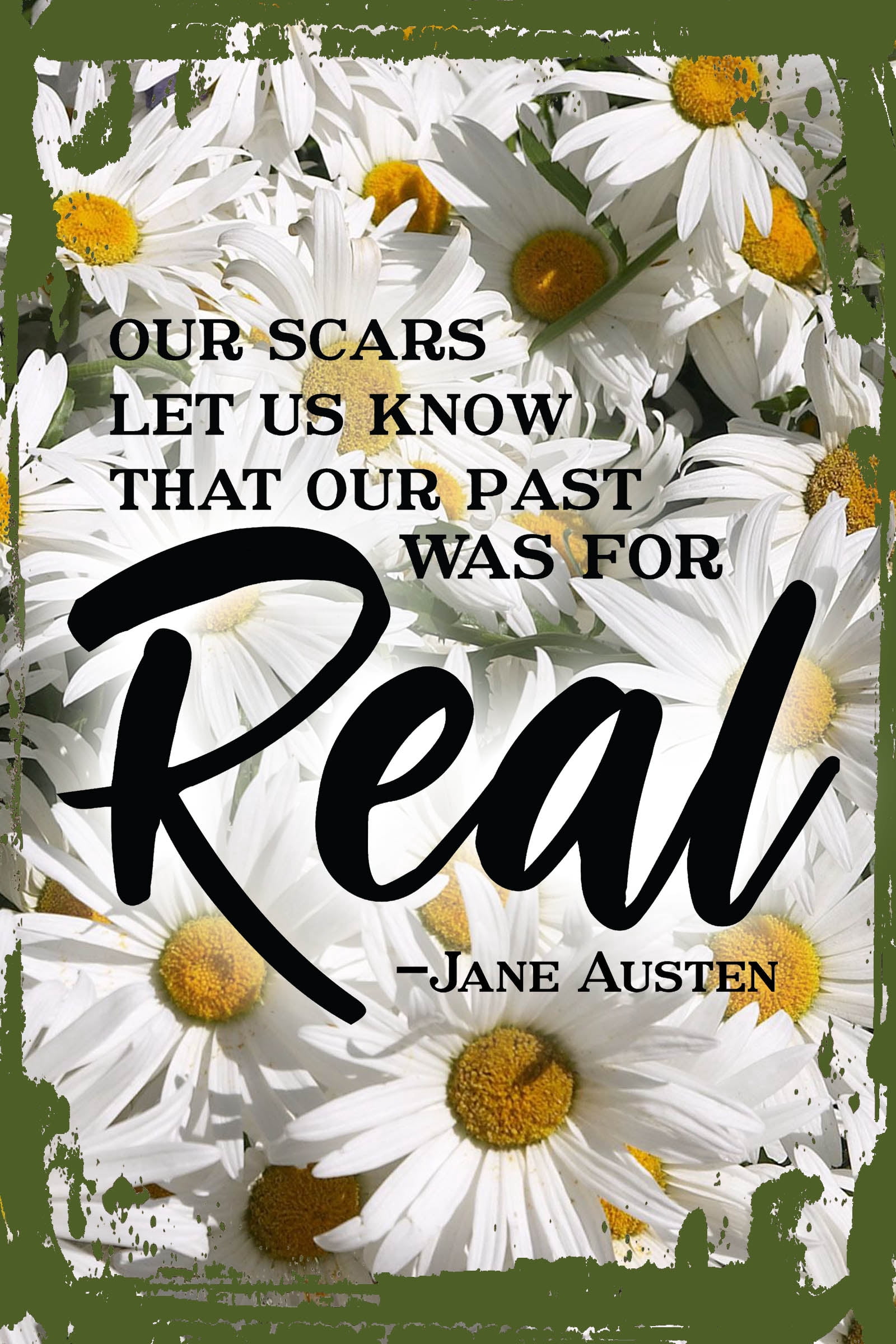 Daisy Flower Wall Art Our scars let us know that our past was for real ...