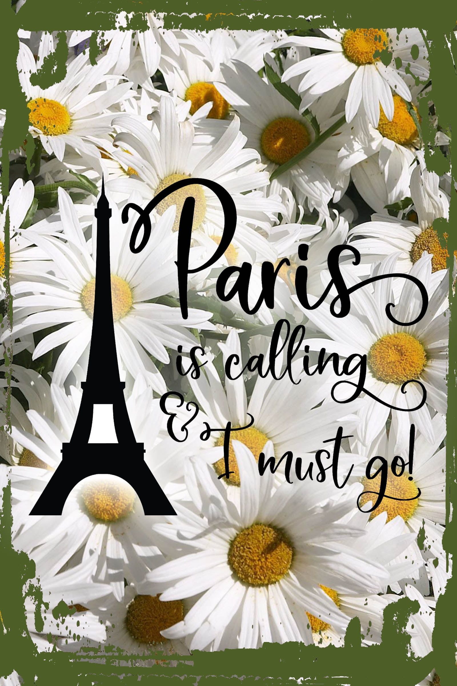 Daisy Flower Wall Art Paris is calling & I must go! cursive Eiffel ...