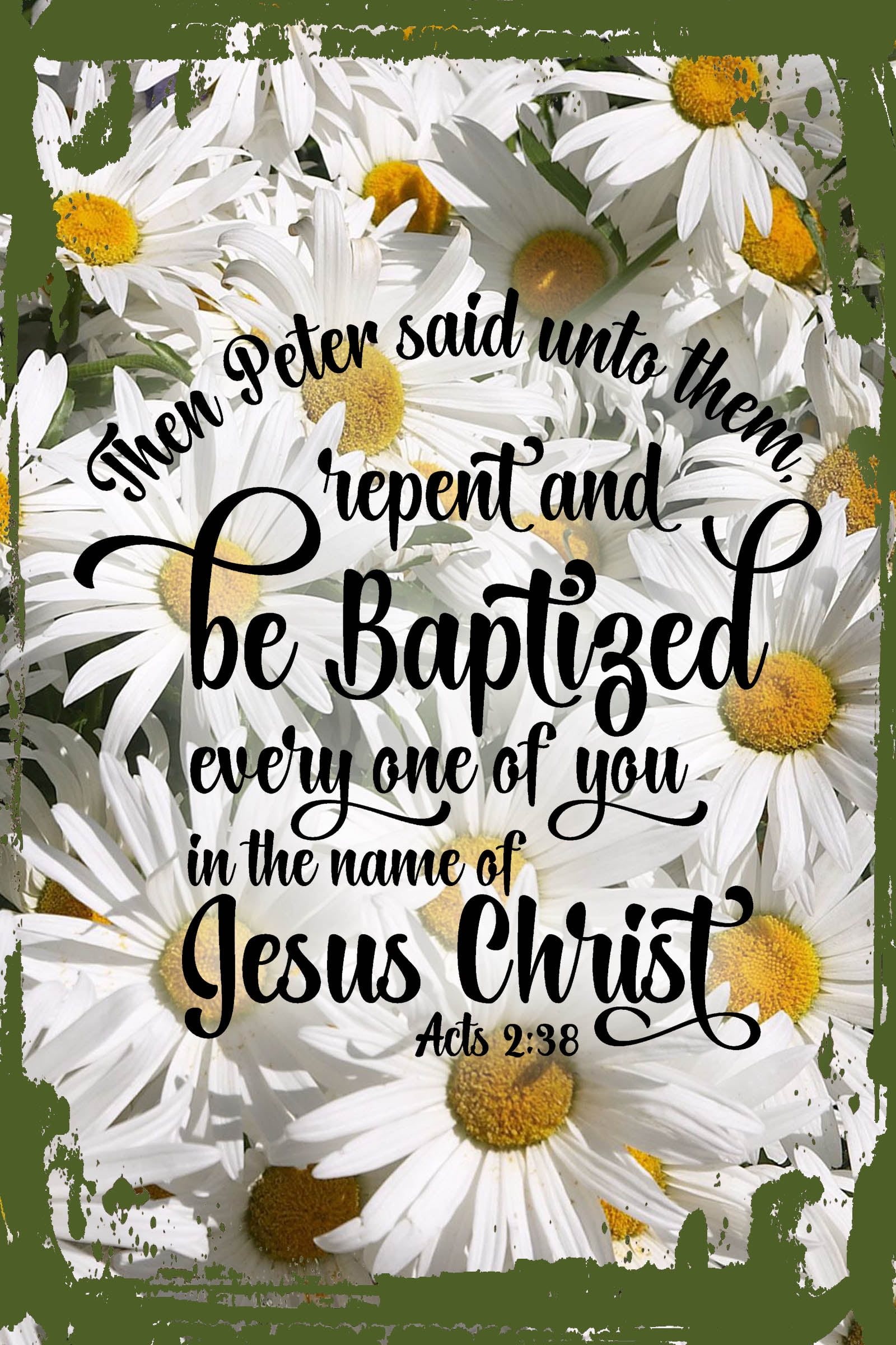 Daisy Flower Wall Art Repent & be baptizedâ€¦ in the name of Jesus Acts ...
