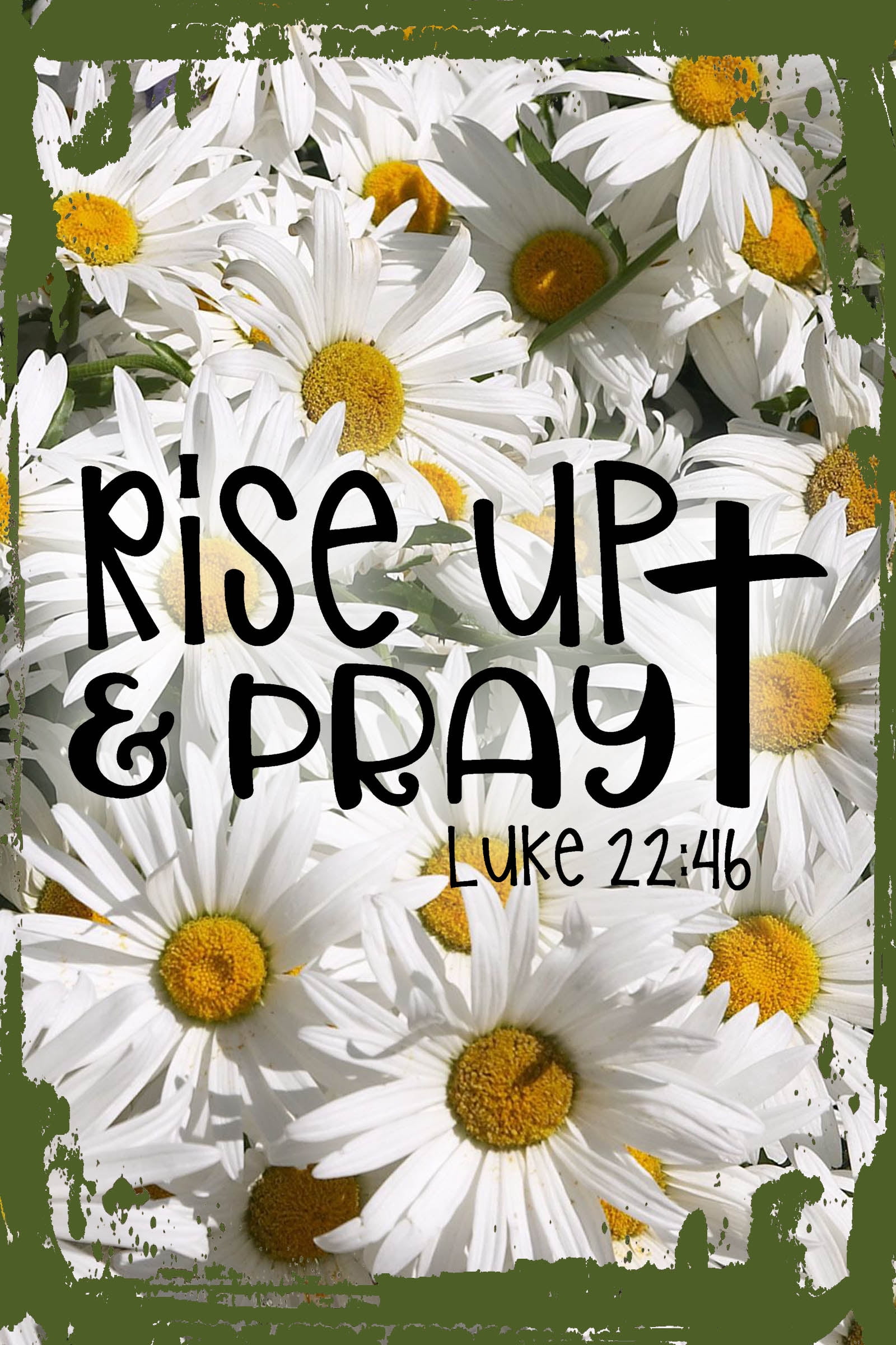 Daisy Flower Wall Art Rise up & pray luke bible verse religion praise ...