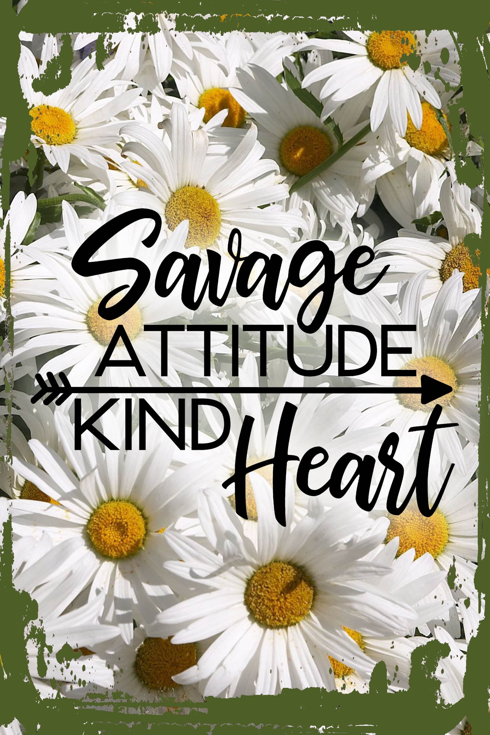 Daisy Flower Wall Art Savage attitude kind heart arrow cursive caps ...