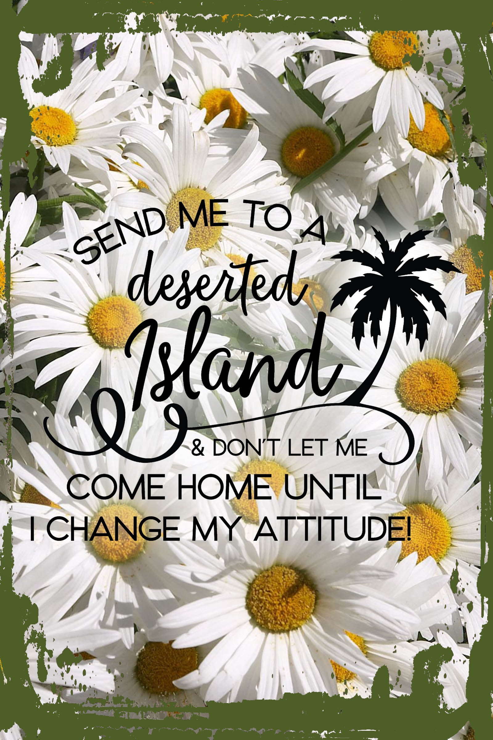 Daisy Flower Wall Art Send me to a deserted islandâ€¦ change my ...