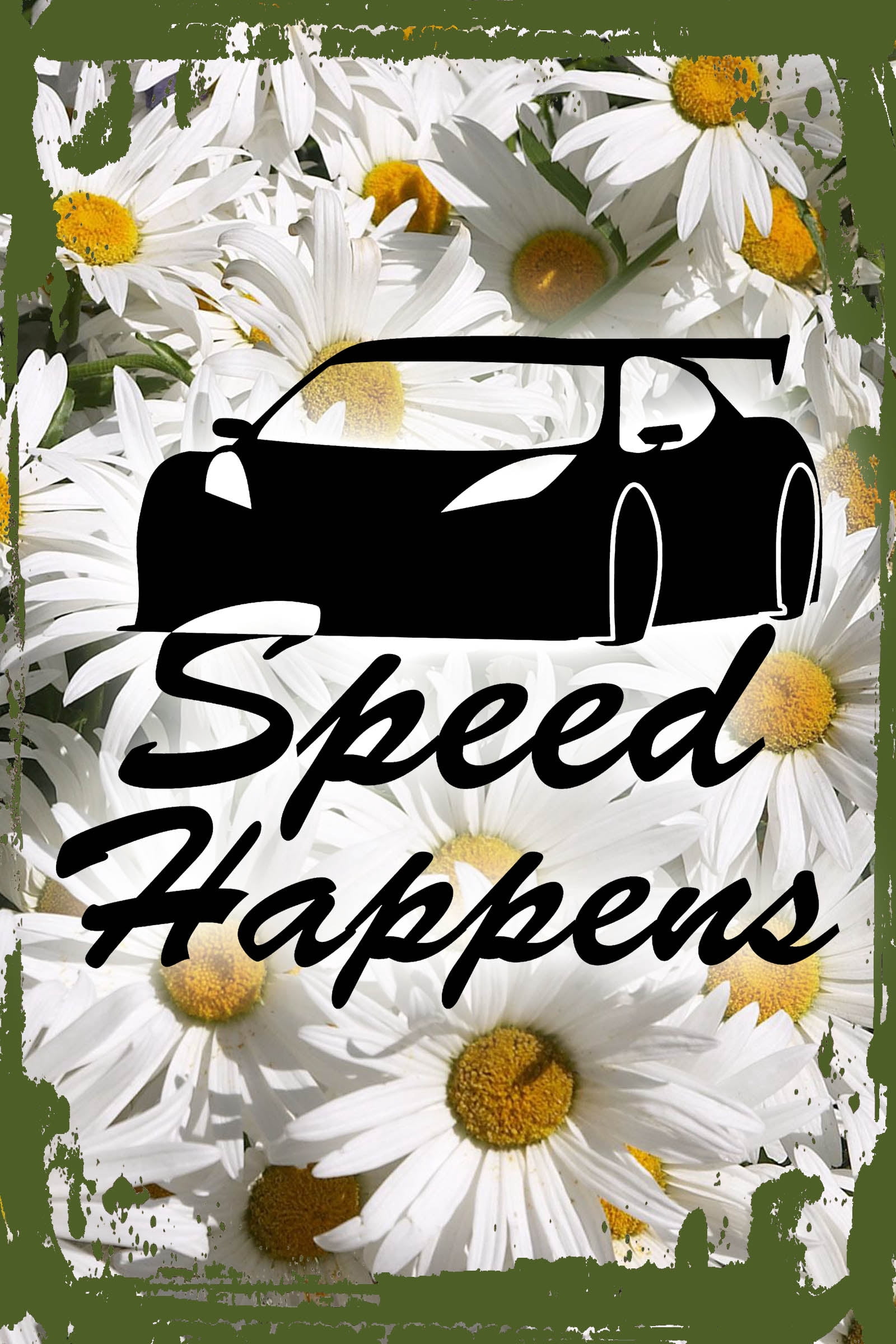 Daisy Flower Wall Art Speed happens low race car cursive funny track ...