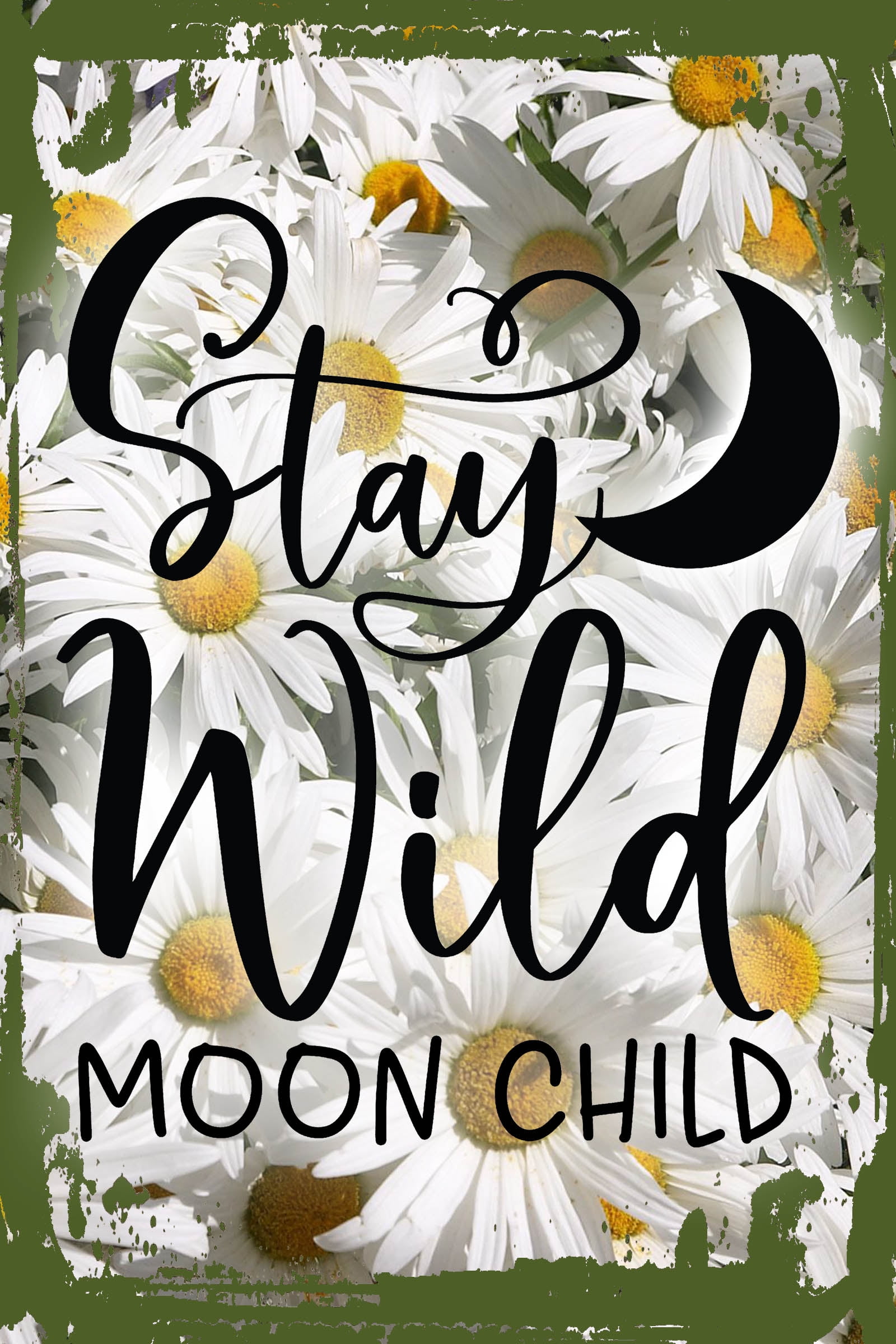Daisy Flower Wall Art Stay wild moon child crescent love cursive caps ...