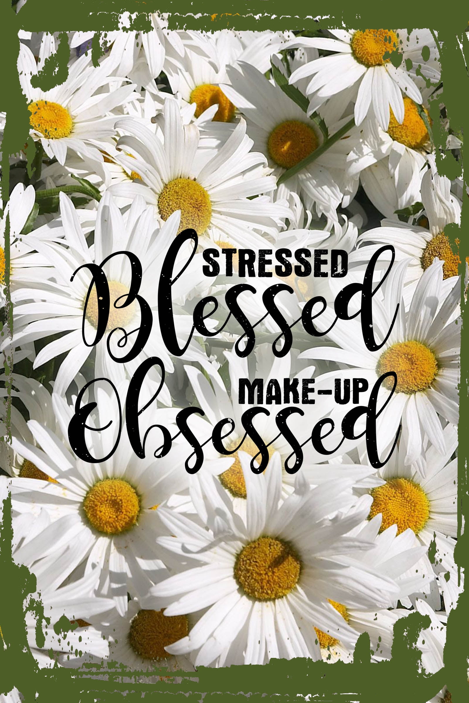 Daisy Flower Wall Art Stressed Blessed Make-up Obsessed Funny Busy Girl Boss Beautiful Hanging ...