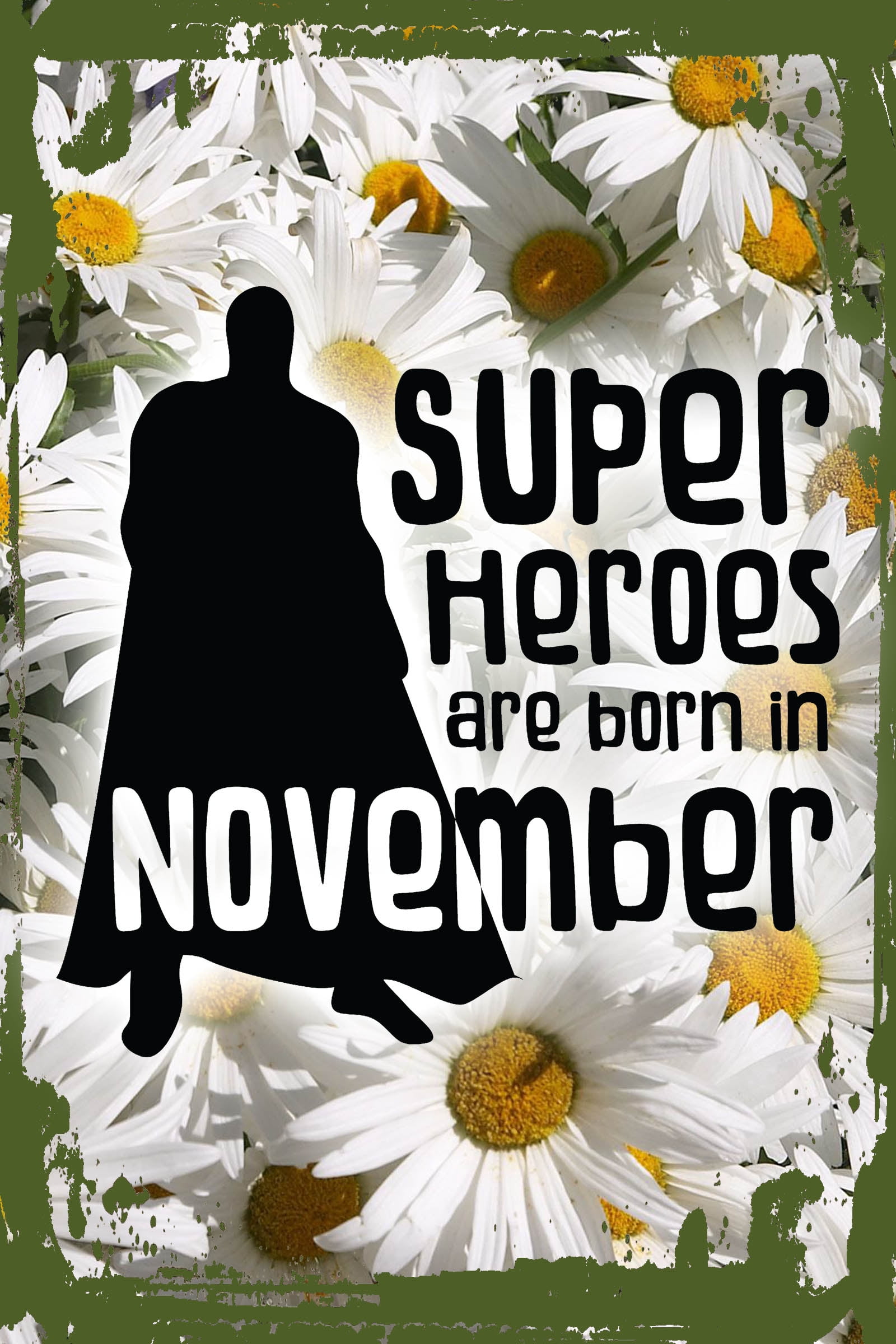 Daisy Flower Wall Art Superheroes are born in November hero cape ...