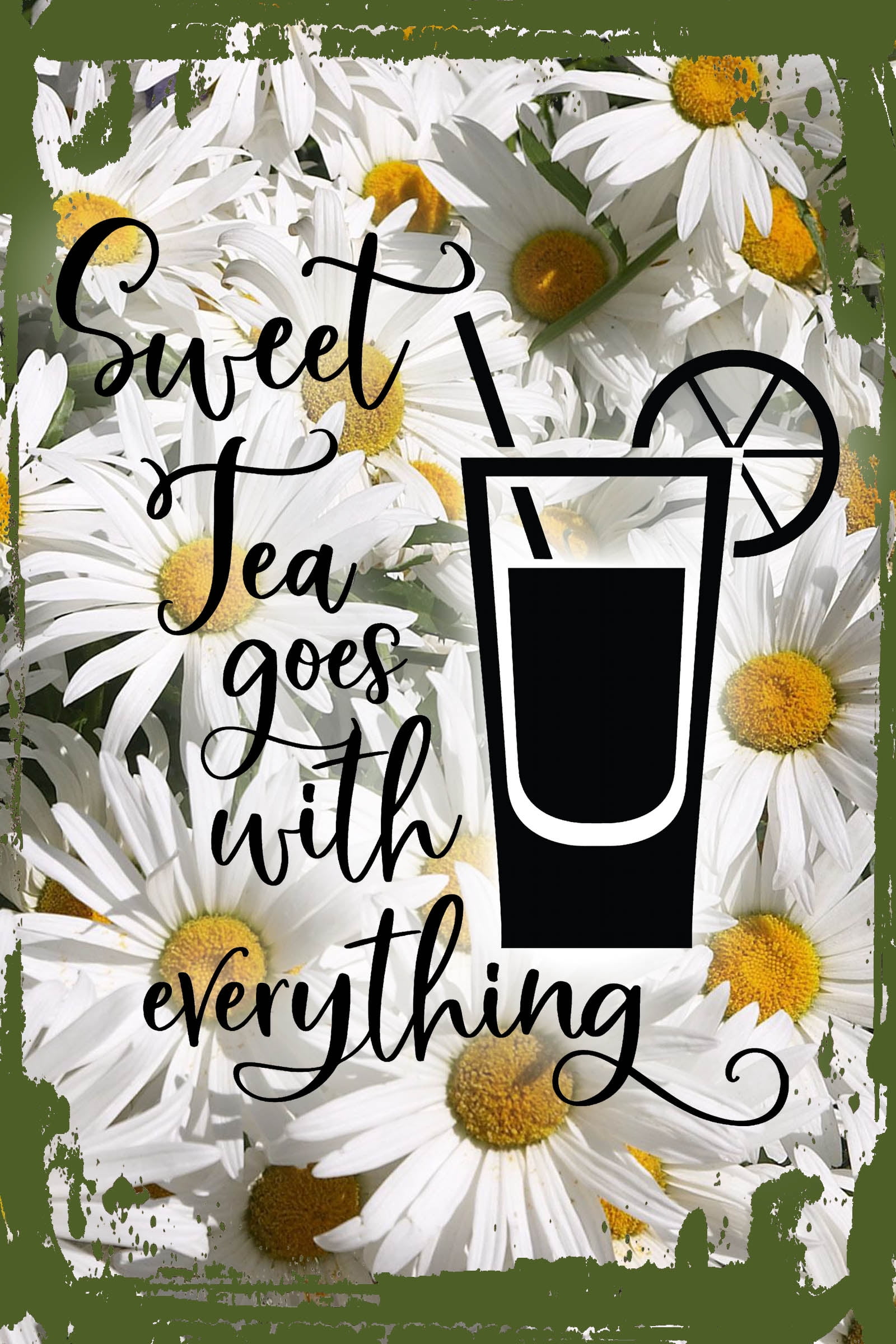 Daisy Flower Wall Art Sweet tea goes with everything funny cursive ...