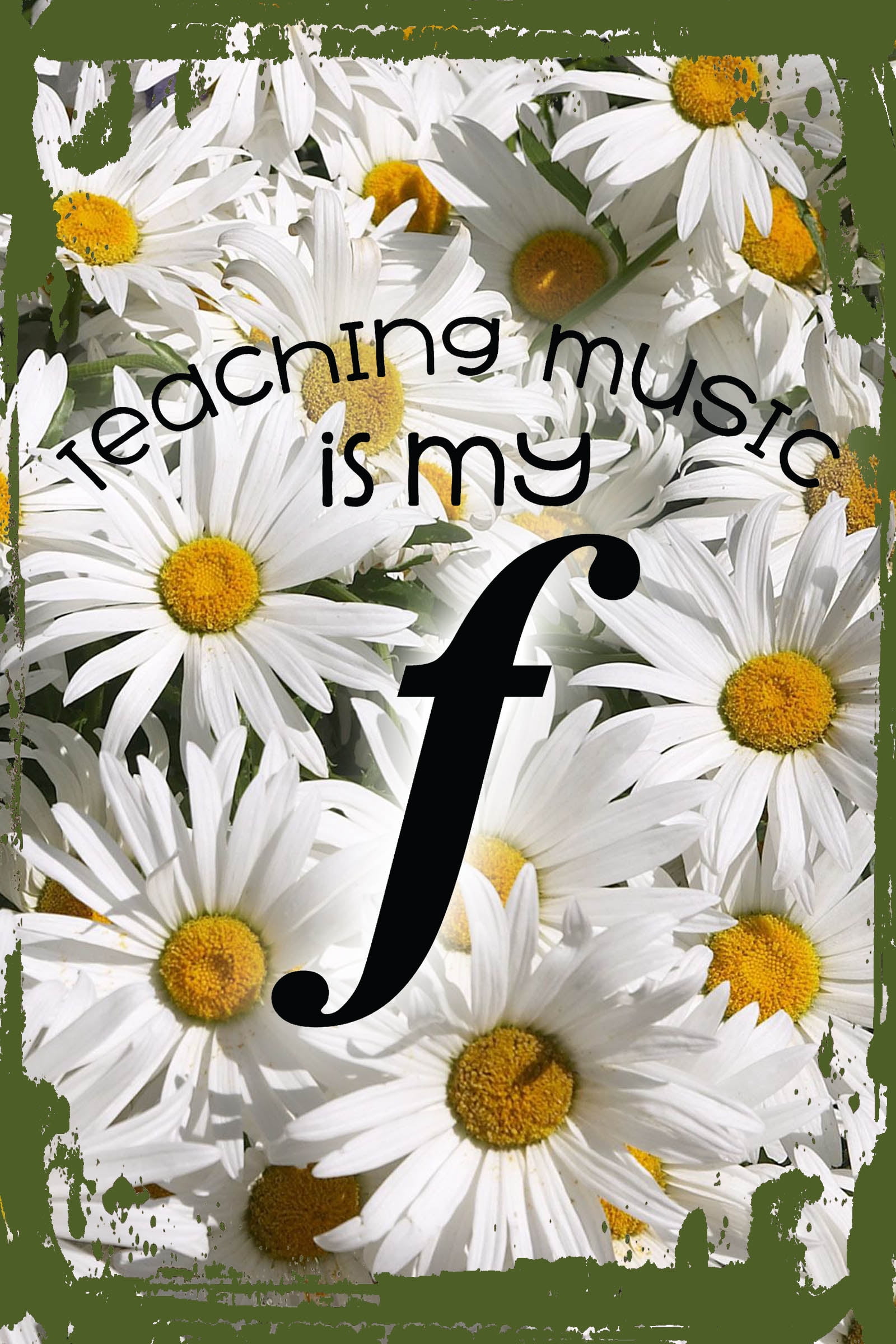 Daisy Flower Wall Art Teaching music is my forte funny band loud ...