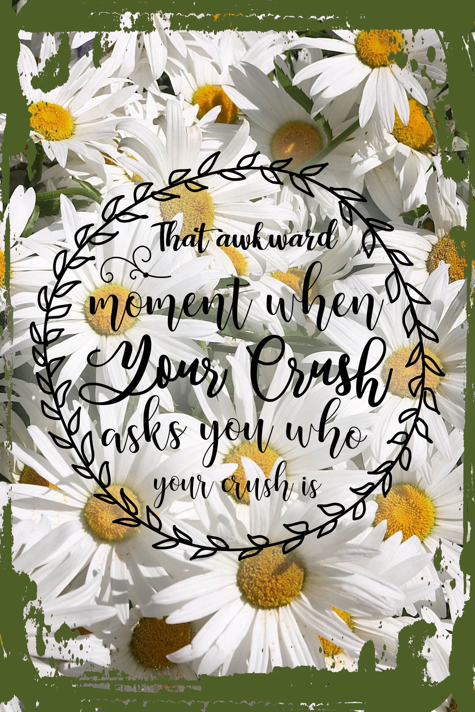 Daisy Flower Wall Art That Awkward moment when your Crush Asks who ...