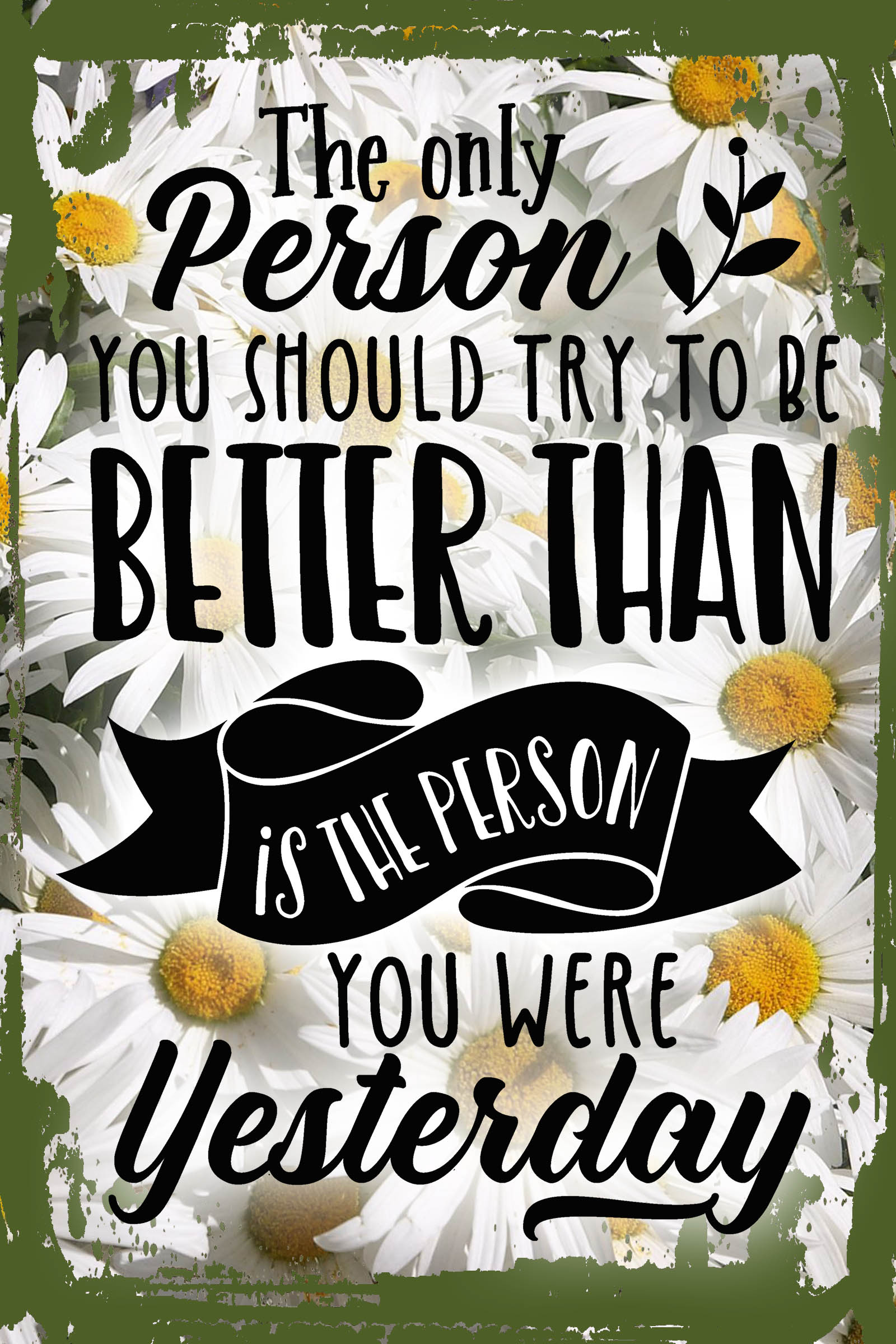 Daisy Flower Wall Art The Person You Should Be Better Than Is You ...
