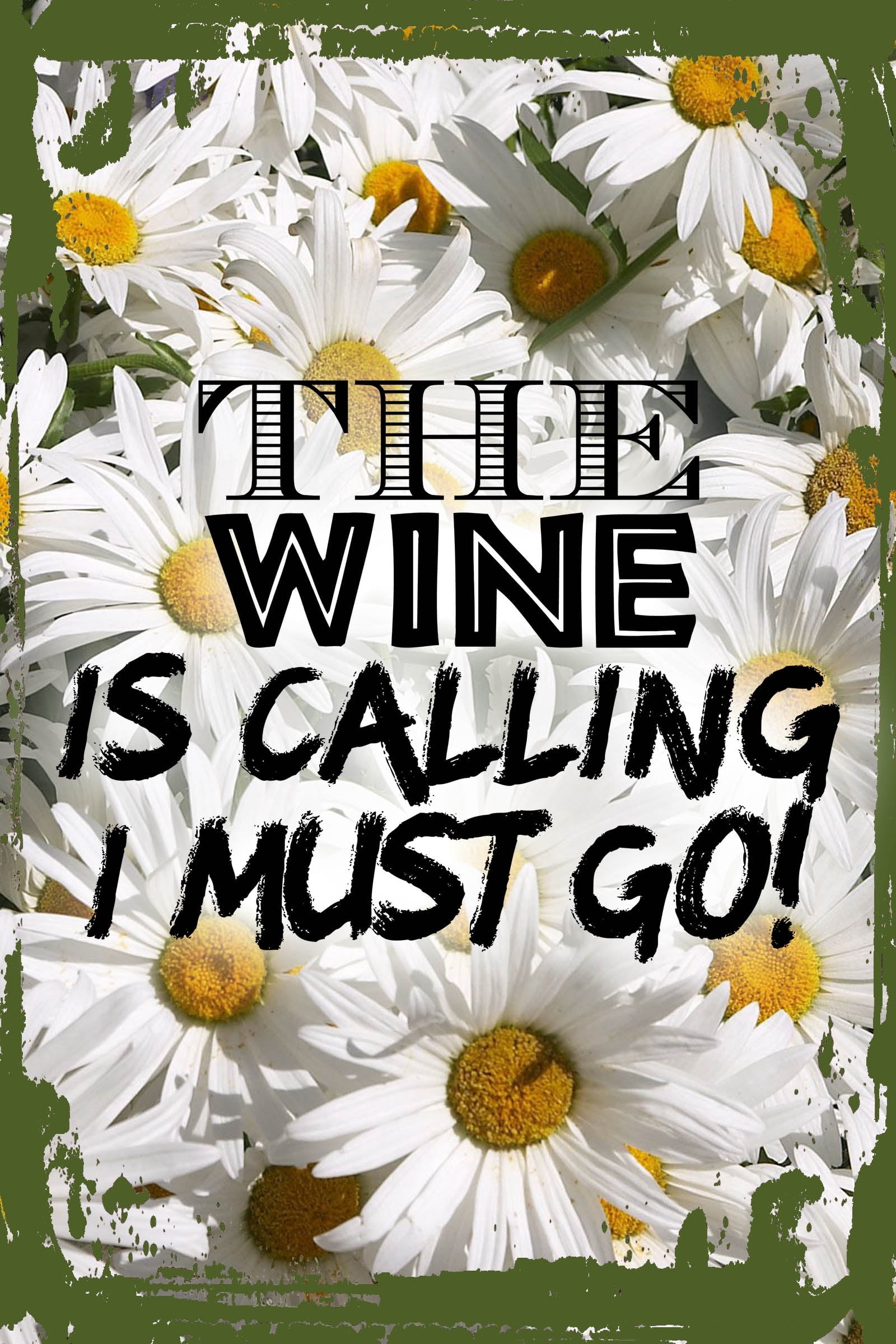 Daisy Flower Wall Art The Wine is calling I must go Drinking Hanging ...