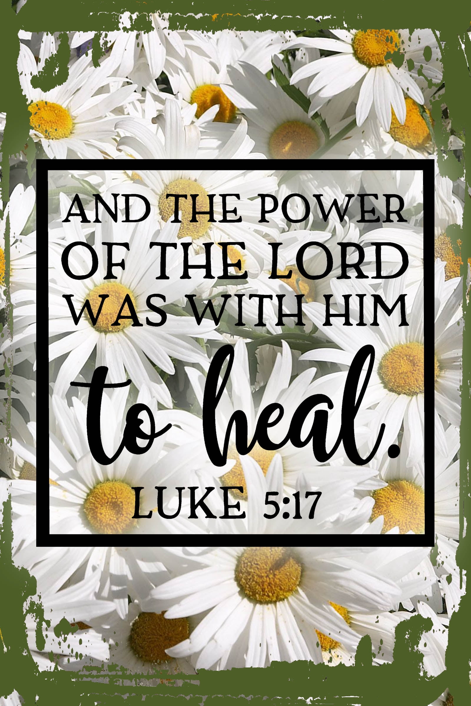 Daisy Flower Wall Art The power of the Lord was with him to heal Luke ...