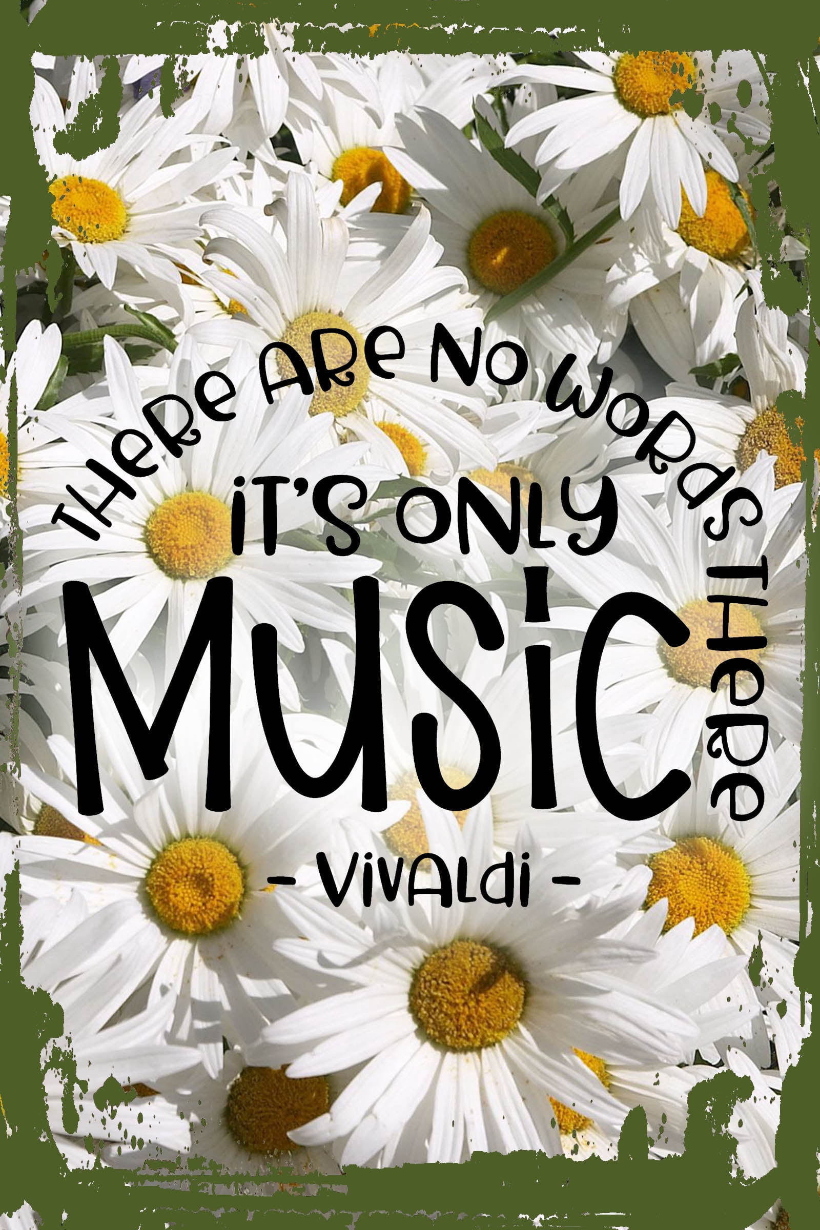 Daisy Flower Wall Art There are no words there its only music Vivaldi ...