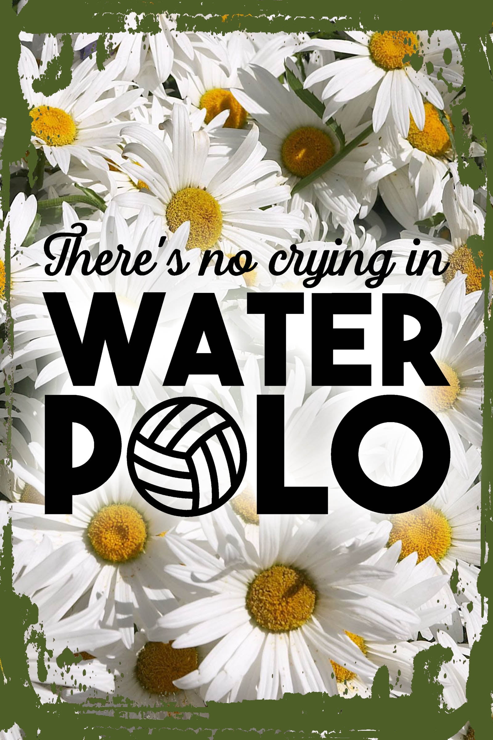 Daisy Flower Wall Art There's no crying in water polo cursive caps ...