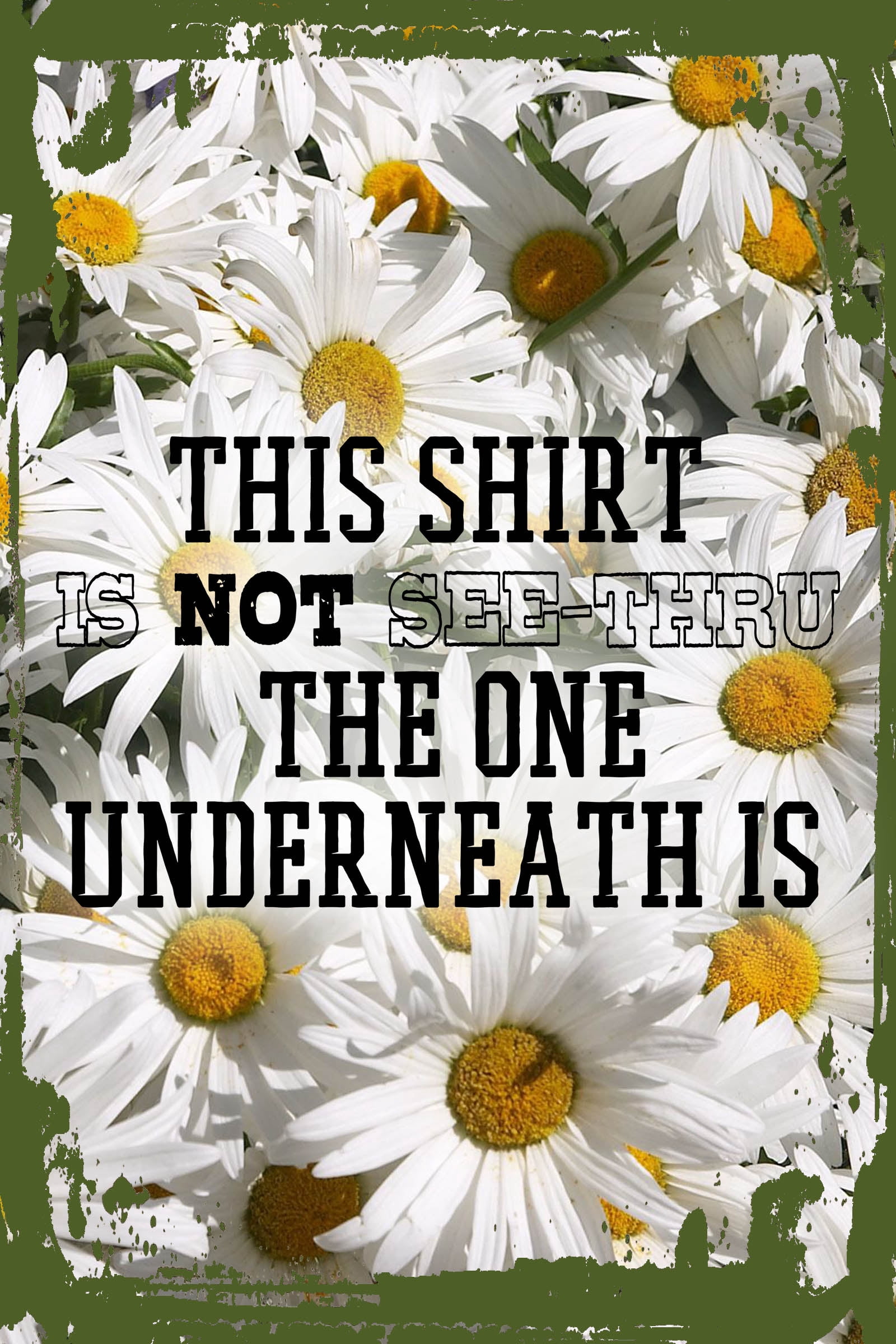Daisy Flower Wall Art This Shirt Is Not See-Thru The One Underneath Is ...