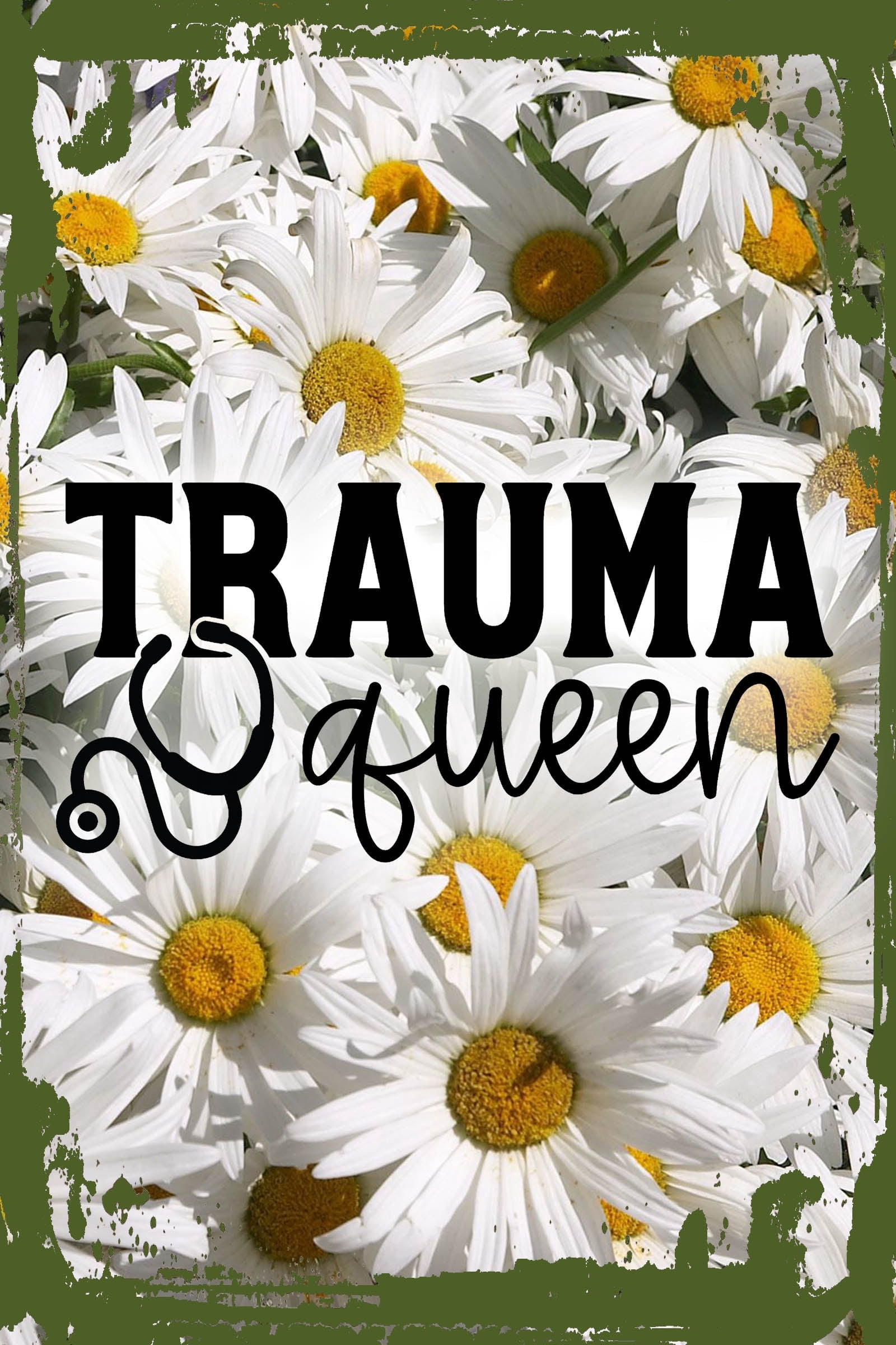 Daisy Flower Wall Art Trauma queen caps cursive stethoscope funny EMT ...