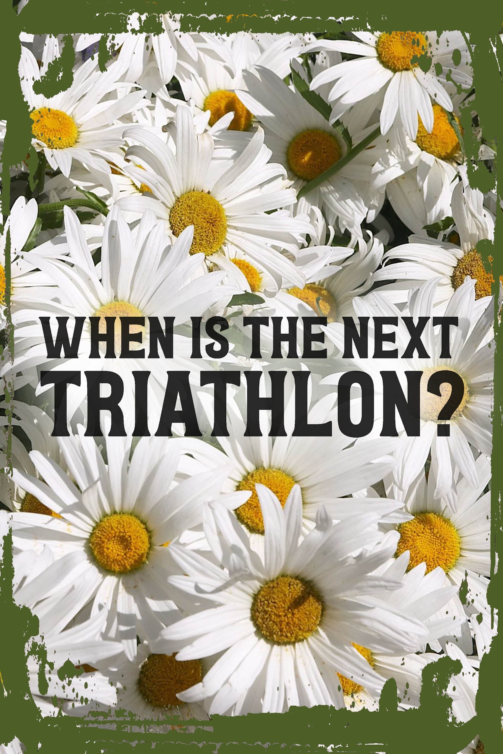 Daisy Flower Wall Art When is the next triathlon caps funny swim bike ...